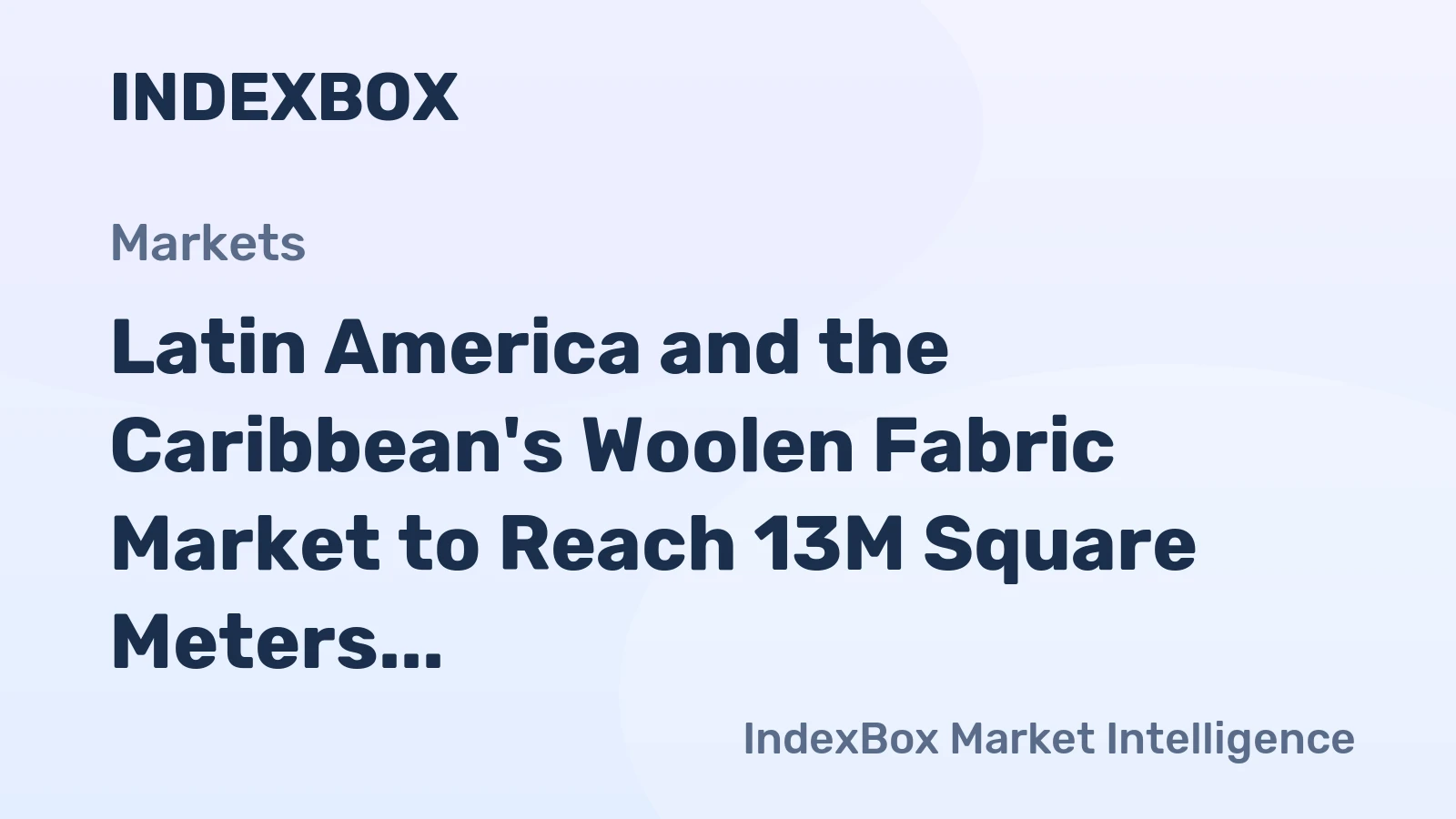 Latin America and the Caribbean's Woolen Fabric Market to Reach 13M Square Meters in Volume and $658M in Value by 2035