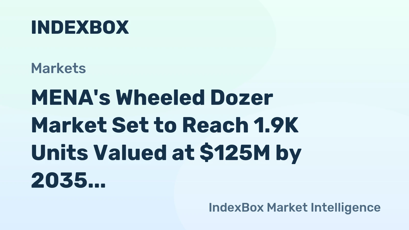 MENA's Wheeled Dozer Market Set to Reach 1.9K Units Valued at $125M by 2035