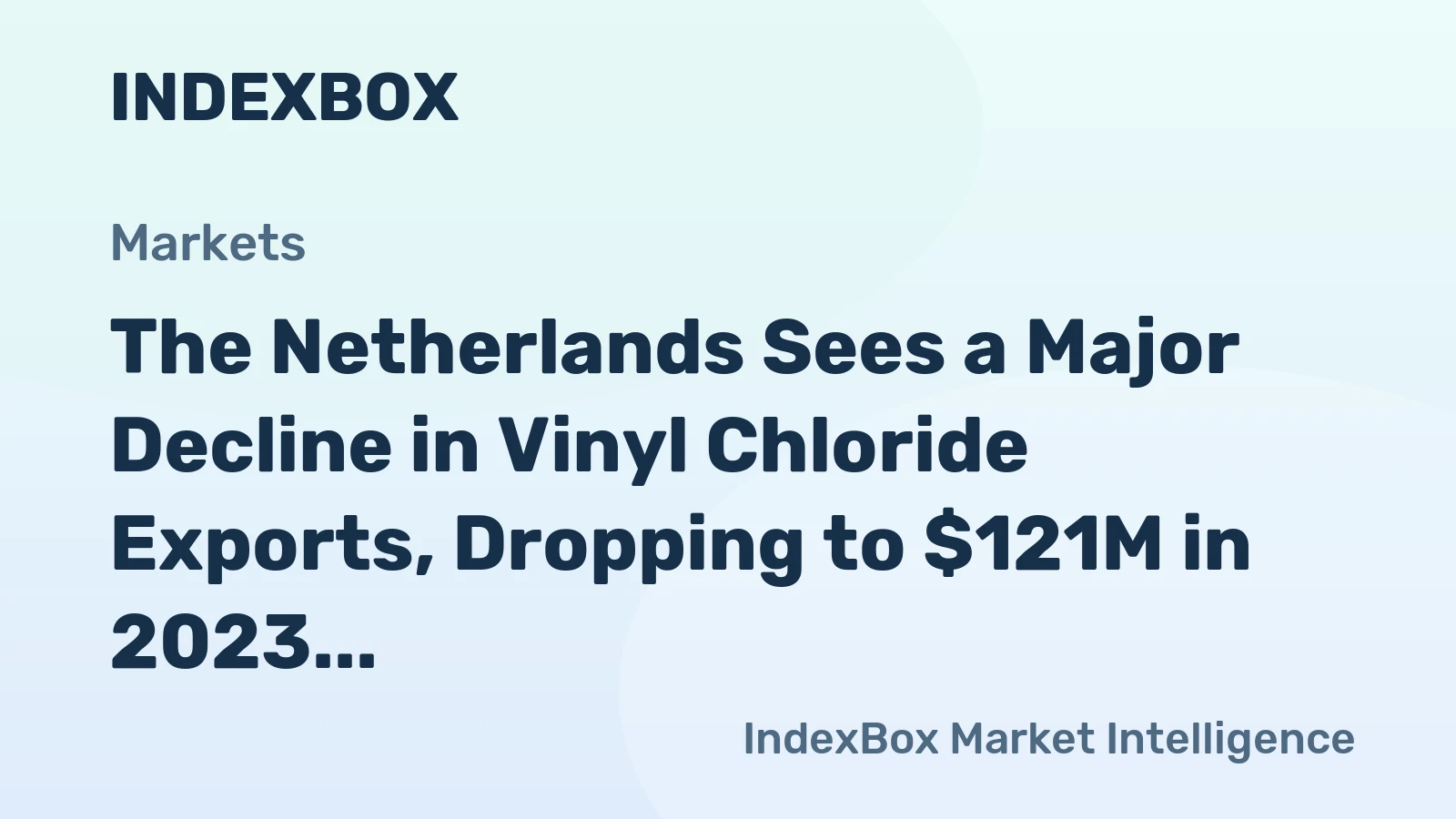The Netherlands Sees a Major Decline in Vinyl Chloride Exports, Dropping to $121M in 2023