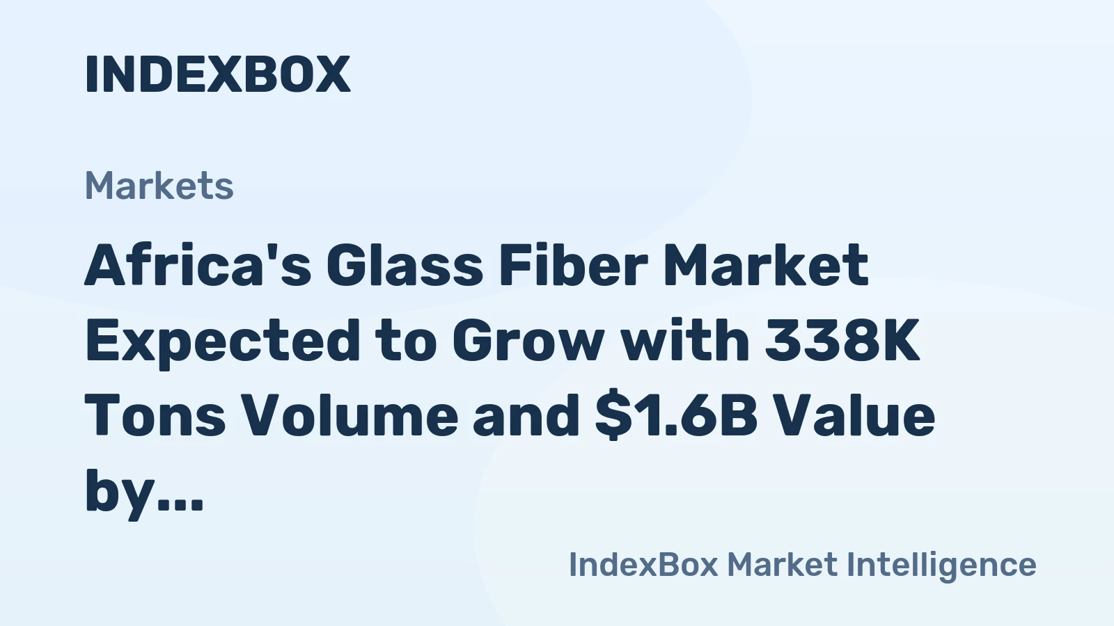 Africa's Glass Fiber Market Expected to Grow with 338K Tons Volume and $1.6B Value by 2035