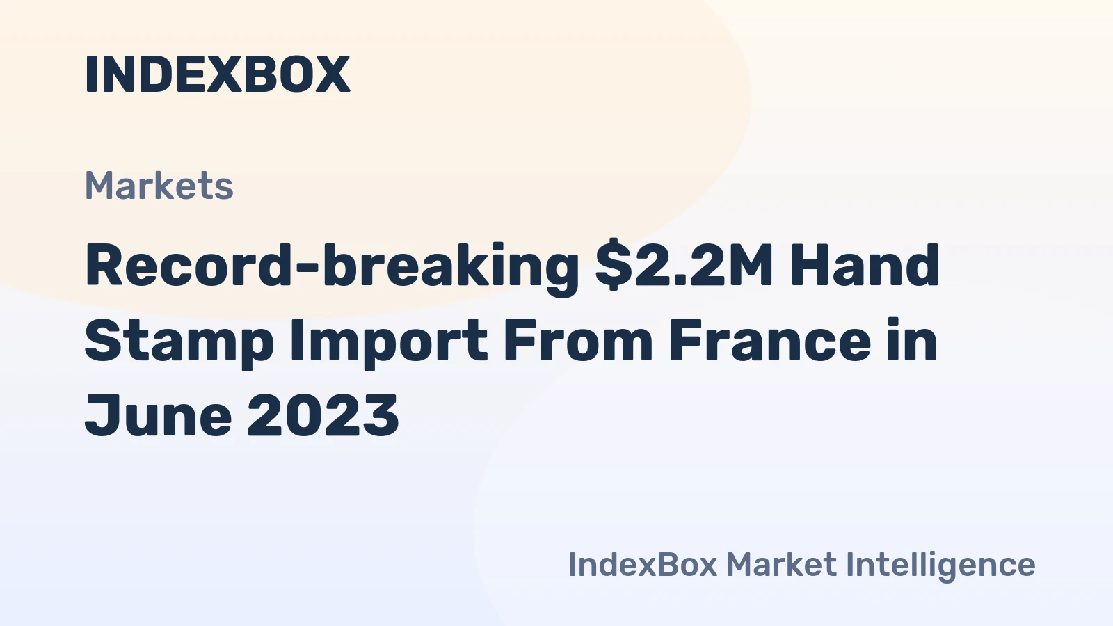 Record-breaking $2.2M Hand Stamp Import From France in June 2023