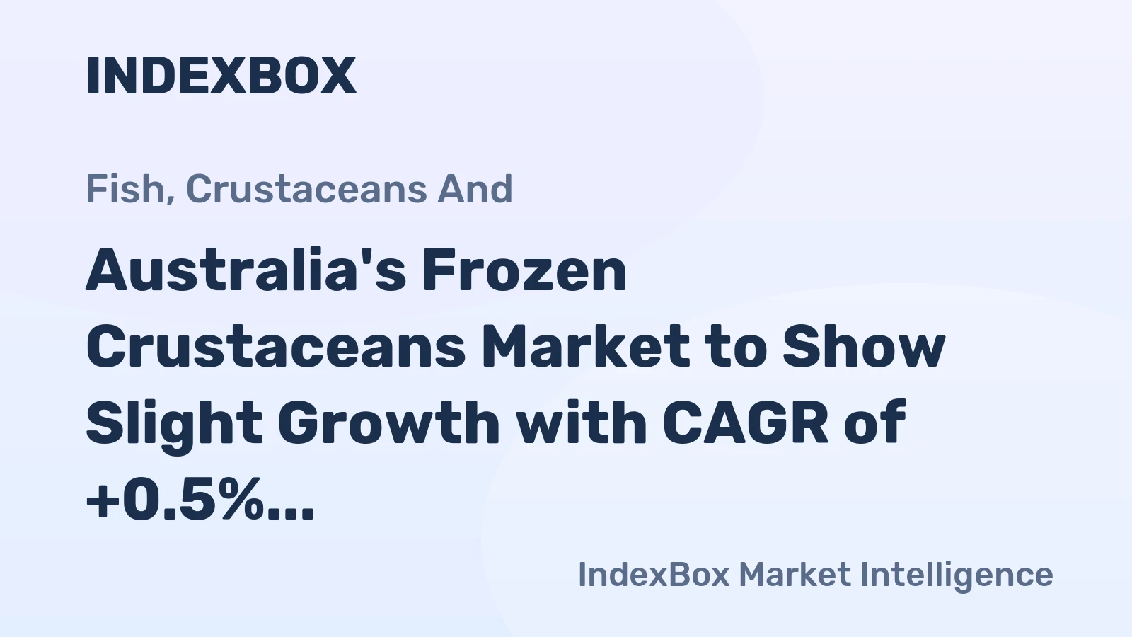 Australia's Frozen Crustaceans Market to Show Slight Growth with CAGR of +0.5% in Market Value