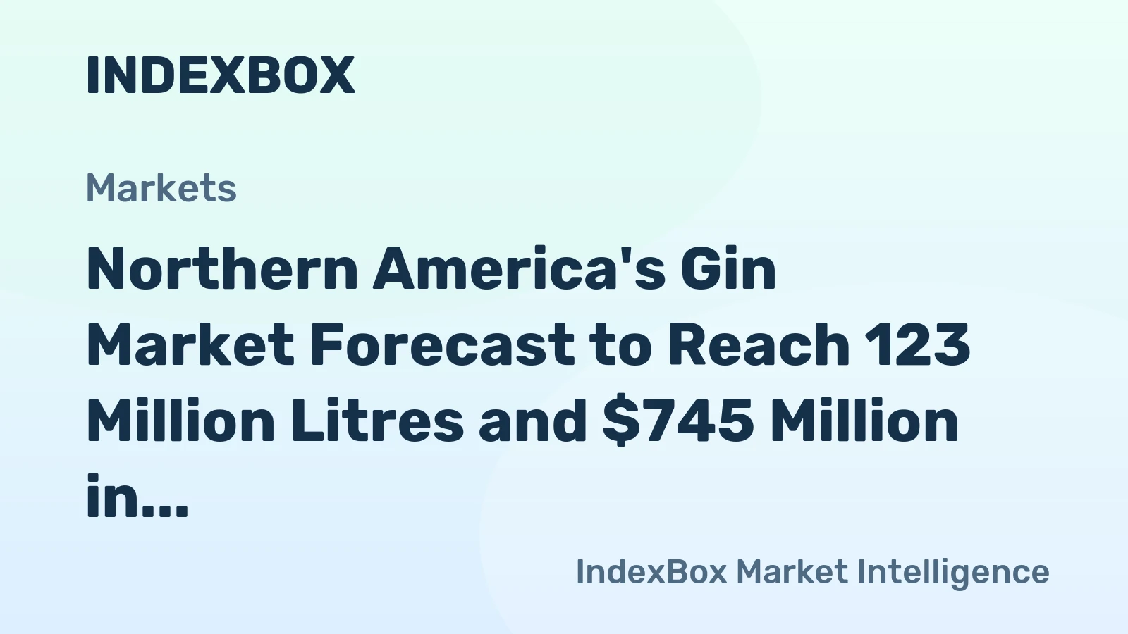 Northern America's Gin Market Forecast to Reach 123 Million Litres and $745 Million in Value