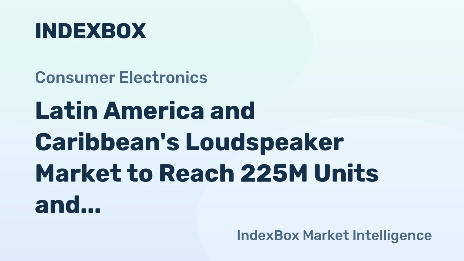 Latin America and Caribbean's Loudspeaker Market to Reach 225M Units and $1.5B by 2035