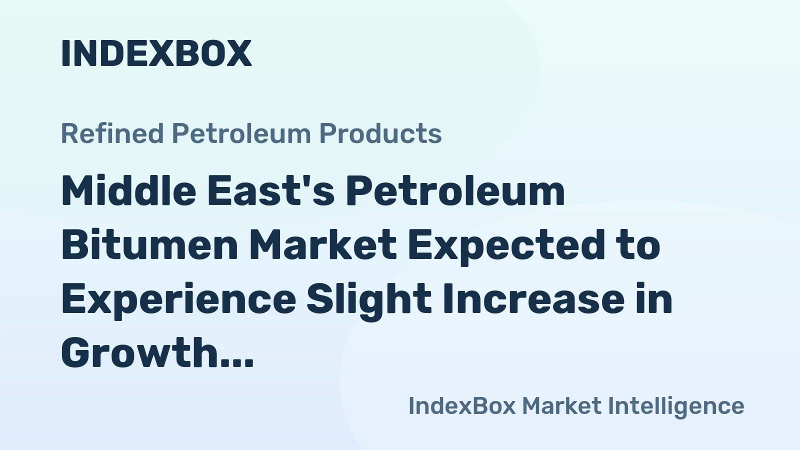 Middle East's Petroleum Bitumen Market Expected to Experience Slight Increase in Growth with +0.1% CAGR