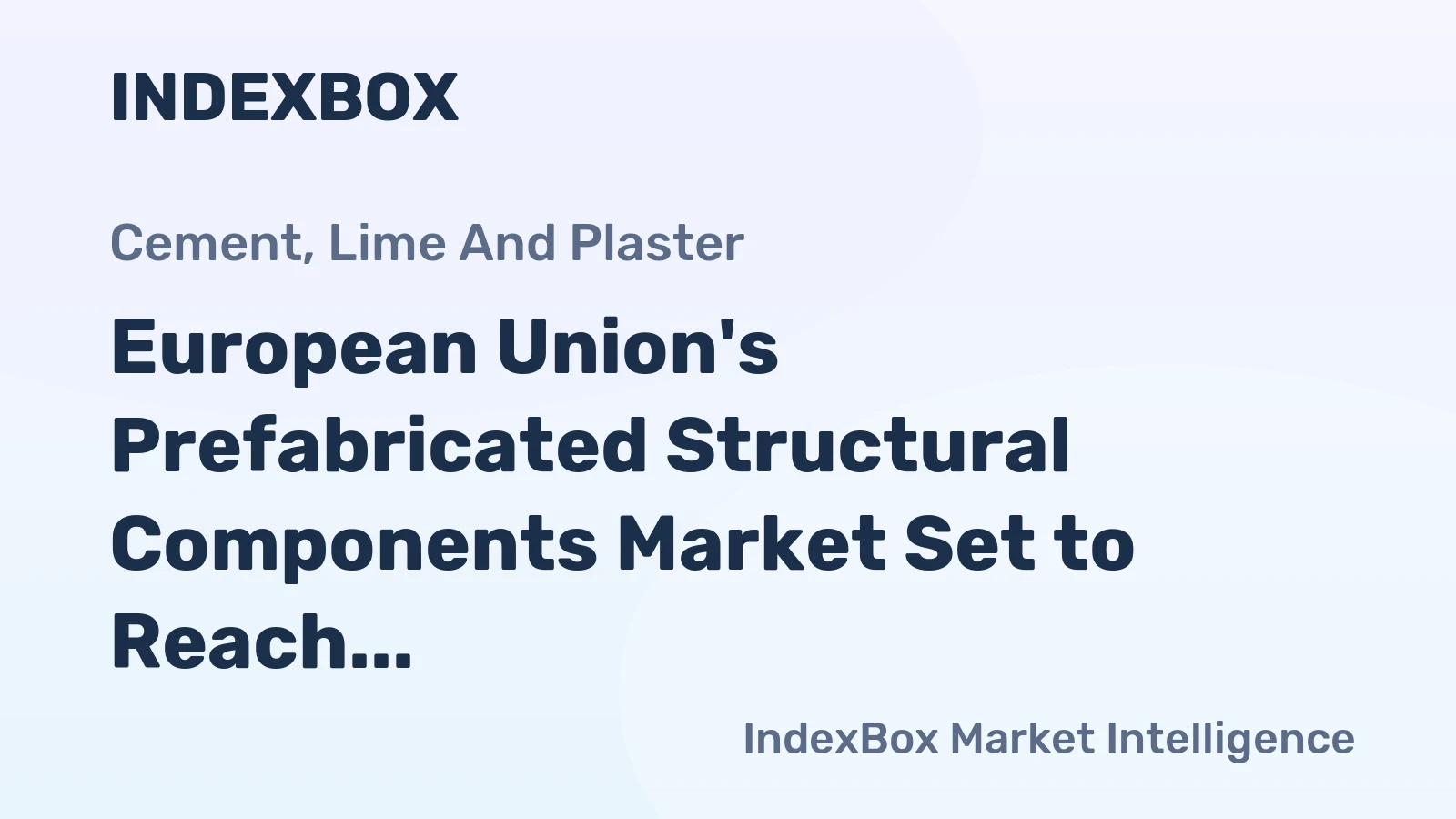 European Union's Prefabricated Structural Components Market Set to Reach 106 Million Tons and $47.4 Billion by 2035