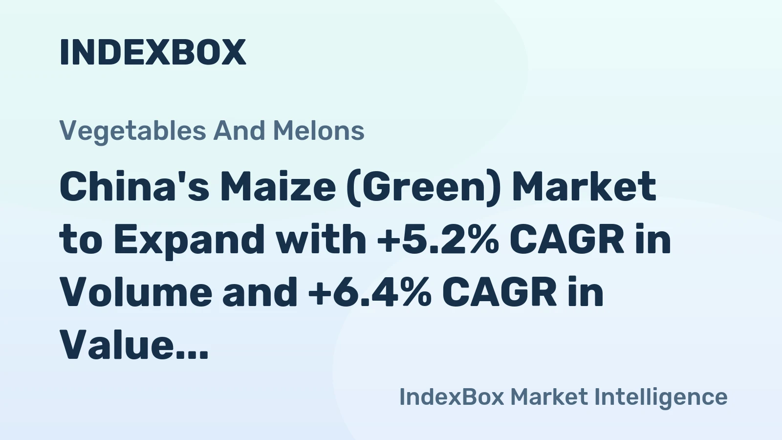 China's Maize (Green) Market to Expand with +5.2% CAGR in Volume and +6.4% CAGR in Value from 2024 to 2035