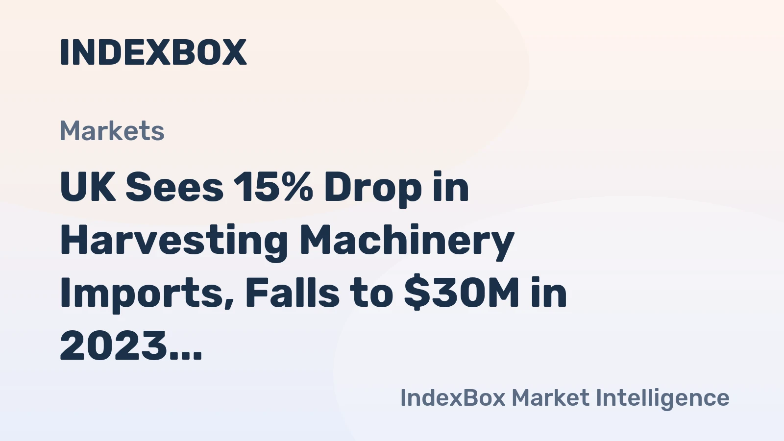 UK Sees 15% Drop in Harvesting Machinery Imports, Falls to $30M in 2023