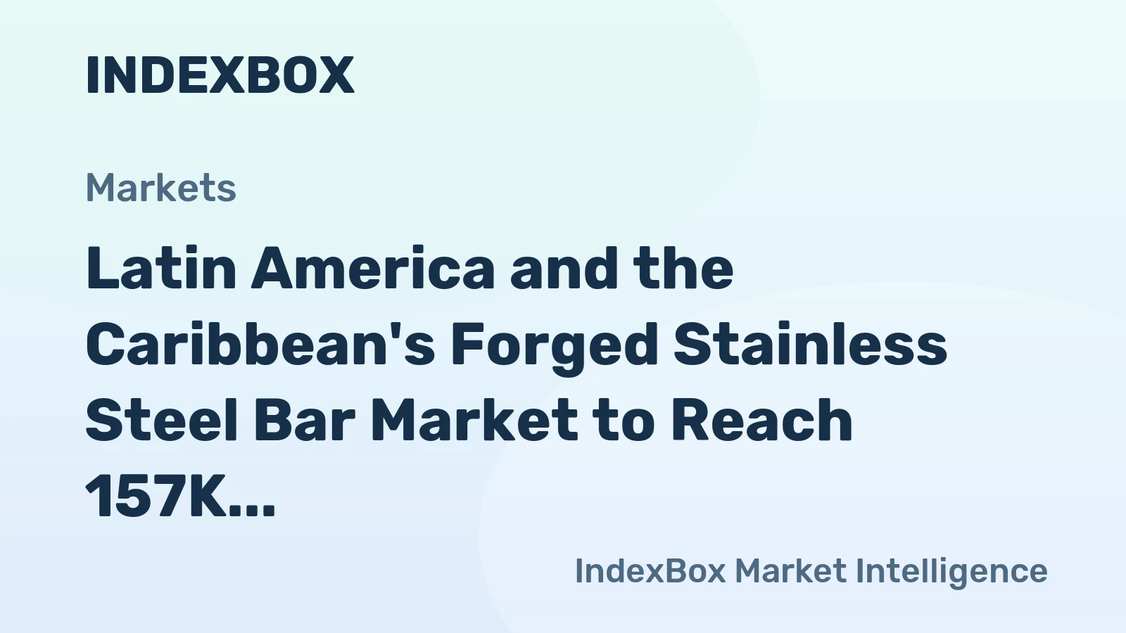Latin America and the Caribbean's Forged Stainless Steel Bar Market to Reach 157K Tons and $852M by 2035