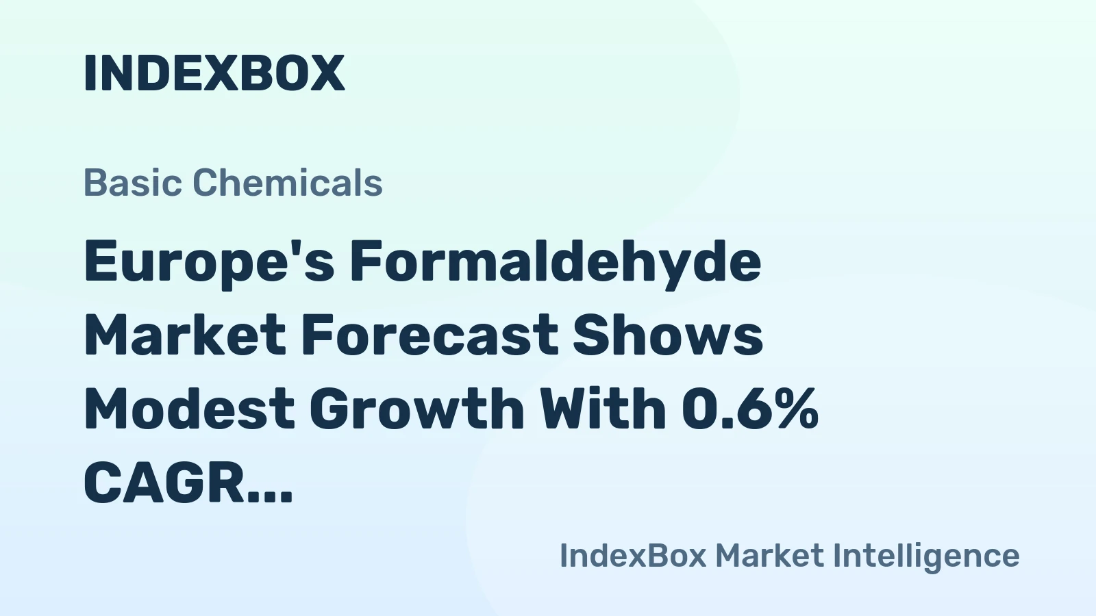 Europe's Formaldehyde Market Forecast Shows Modest Growth With 0.6% CAGR Through 2035