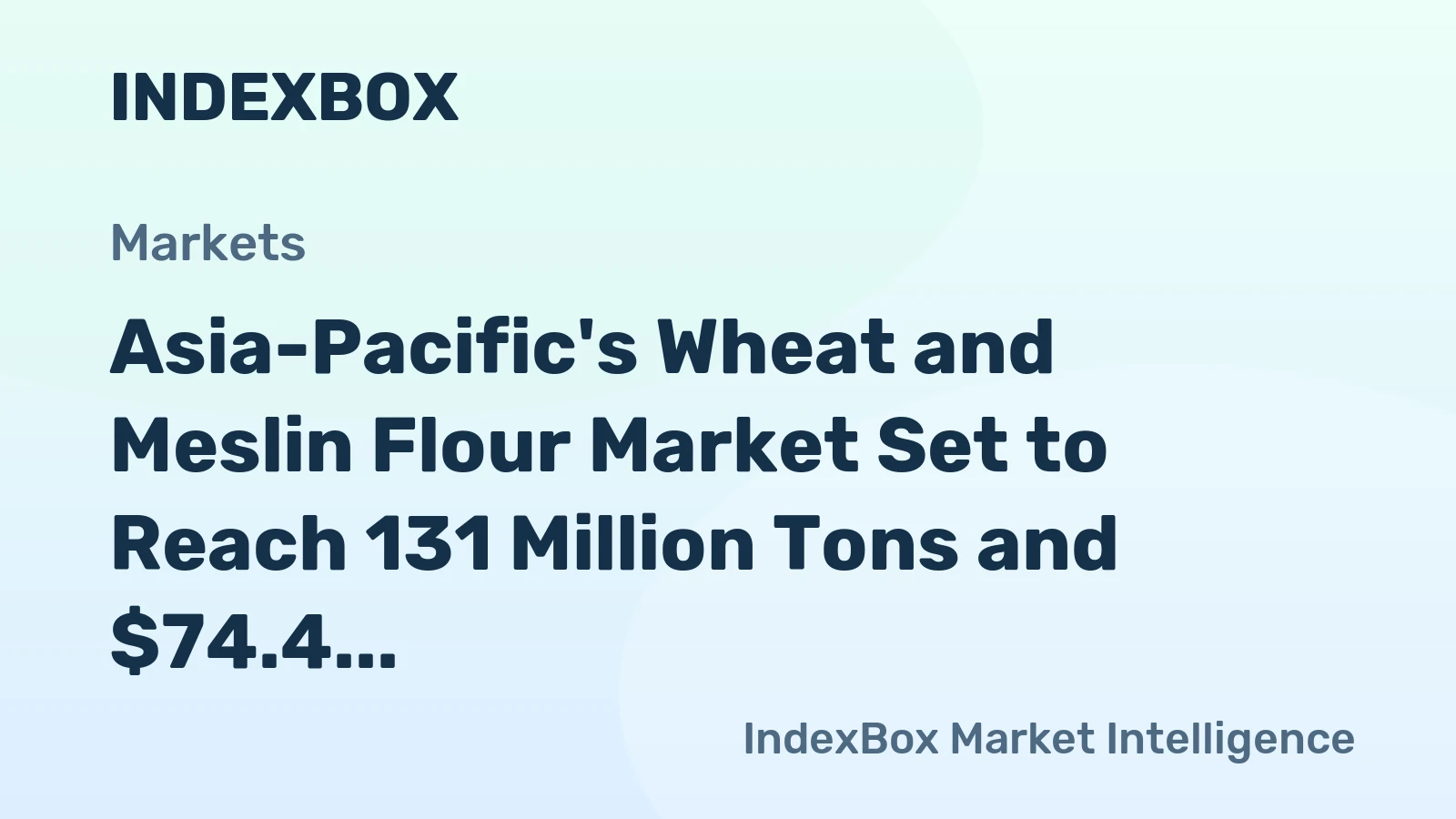 Asia-Pacific's Wheat and Meslin Flour Market Set to Reach 131 Million Tons and $74.4 Billion by 2035