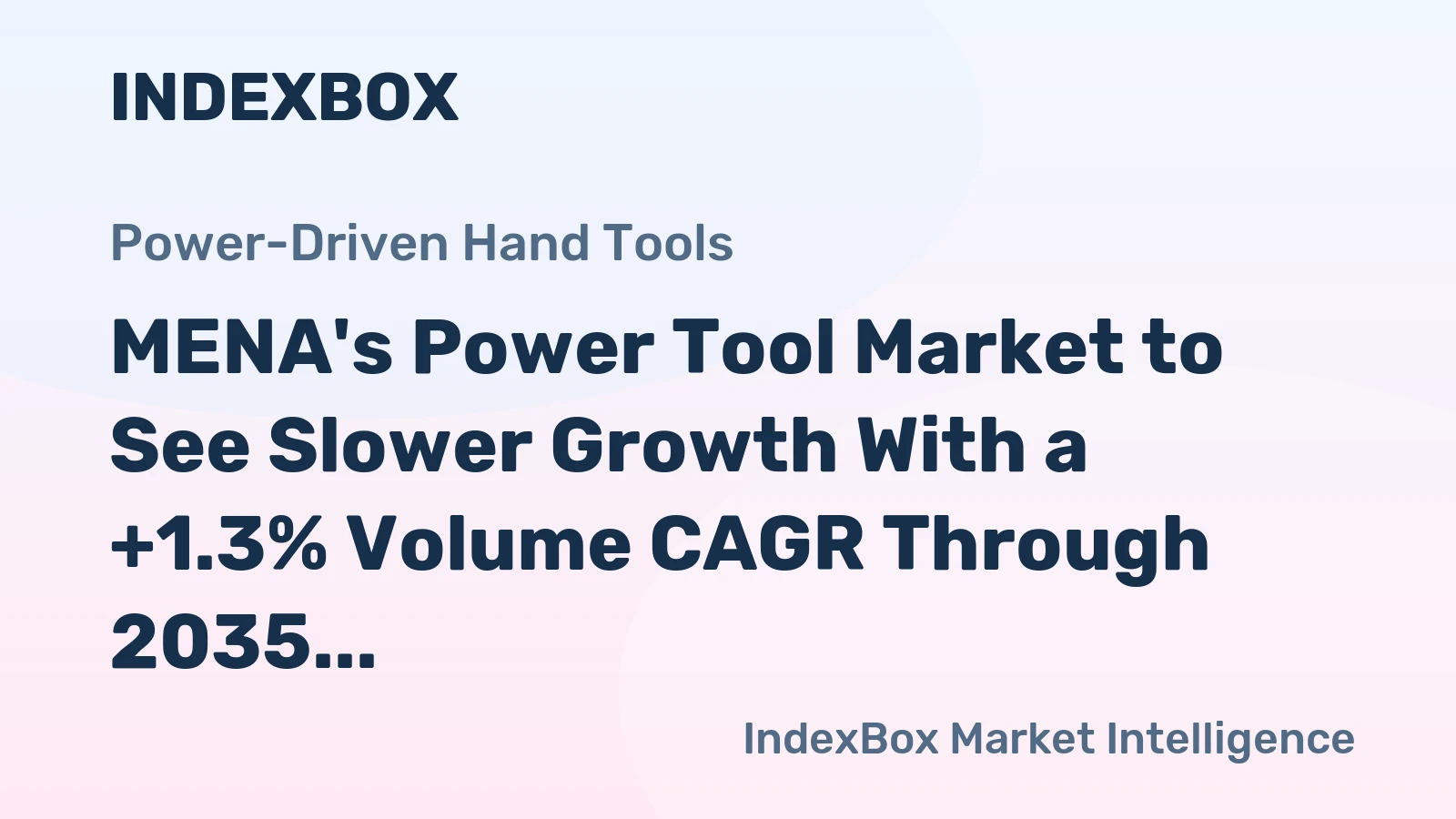 MENA's Power Tool Market to See Slower Growth With a +1.3% Volume CAGR Through 2035