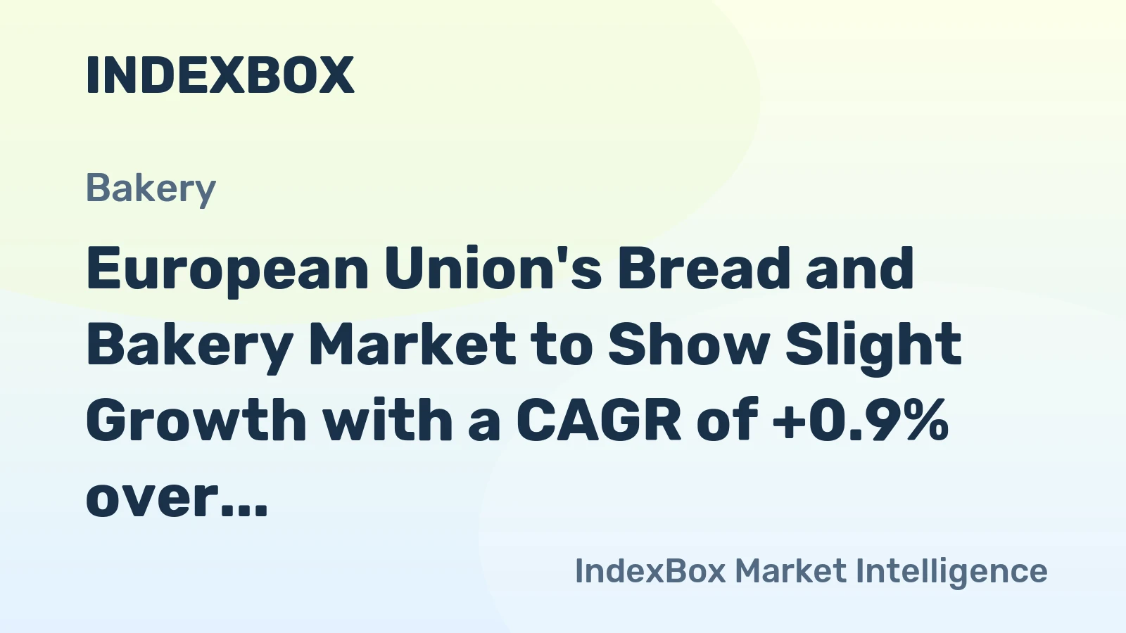 European Union's Bread and Bakery Market to Show Slight Growth with a CAGR of +0.9% over the Next Decade