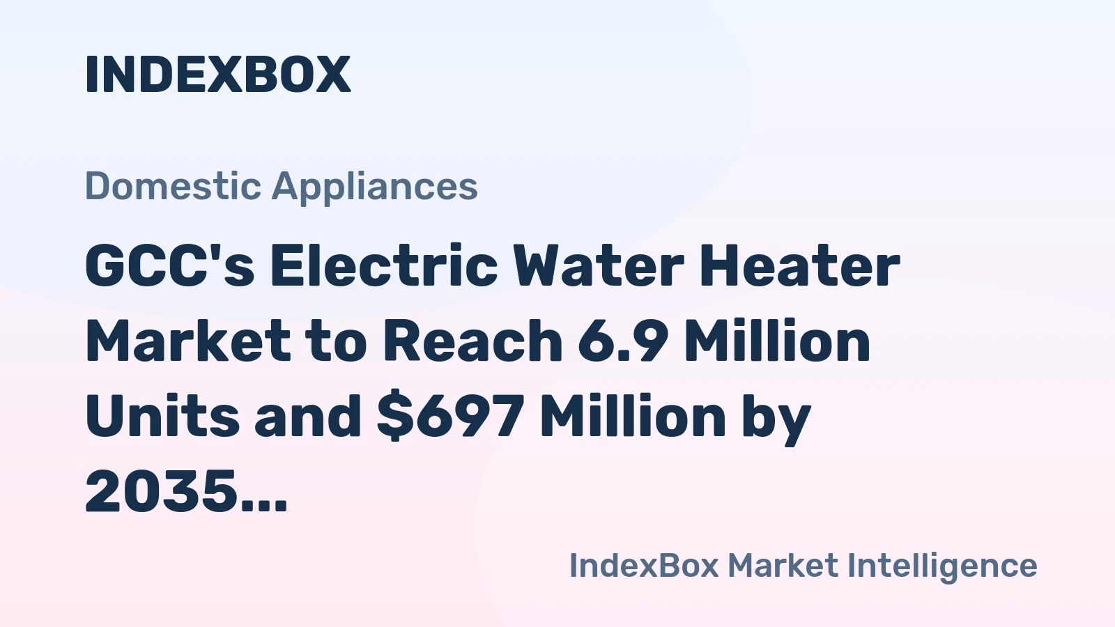 GCC's Electric Water Heater Market to Reach 6.9 Million Units and $697 Million by 2035