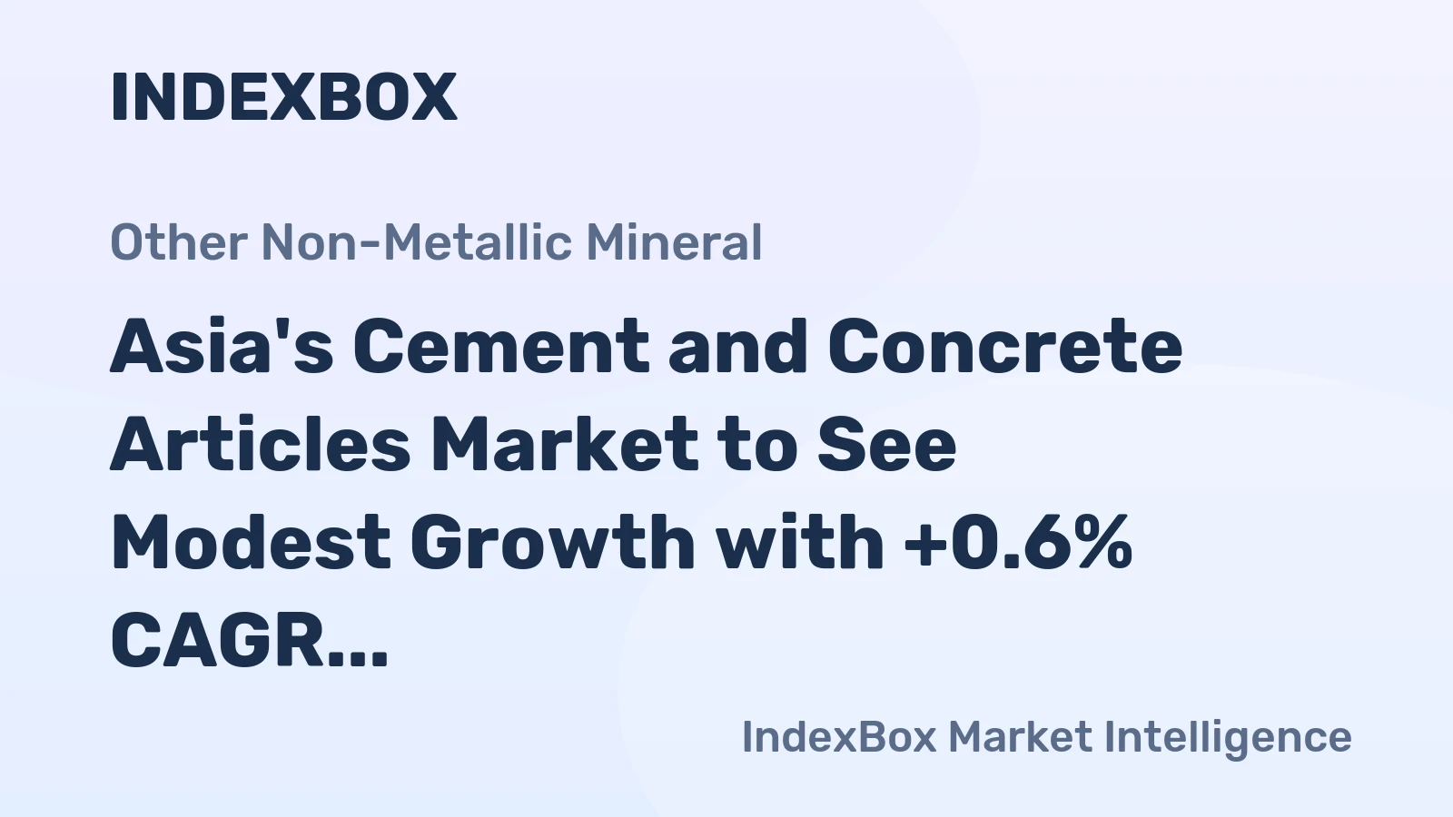 Asia's Cement and Concrete Articles Market to See Modest Growth with +0.6% CAGR