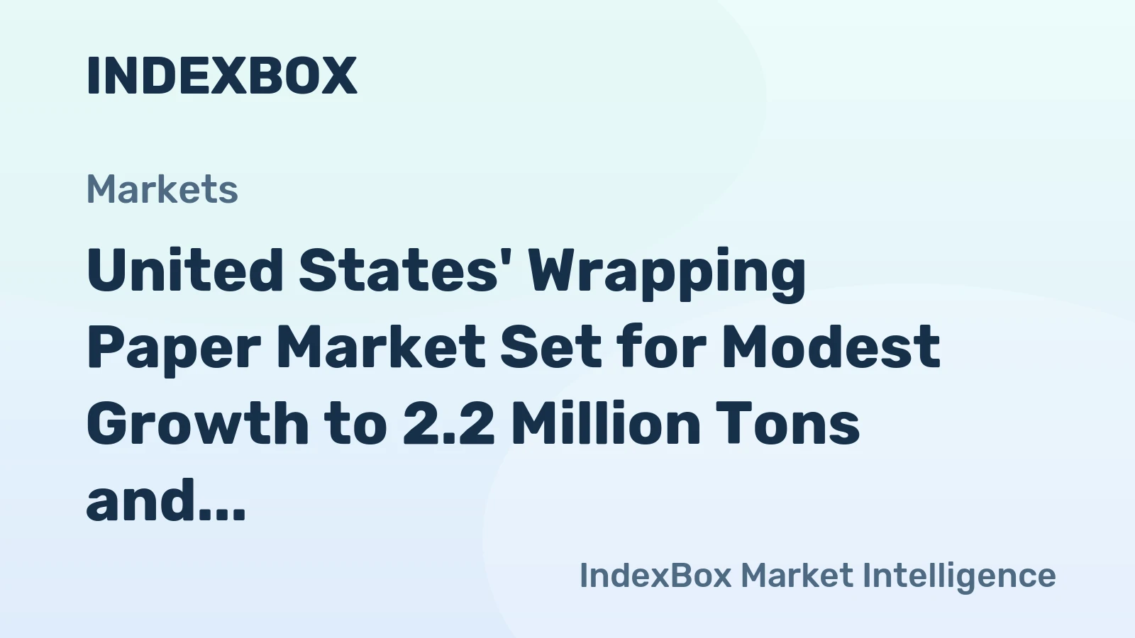 United States' Wrapping Paper Market Set for Modest Growth to 2.2 Million Tons and $3.4 Billion Value