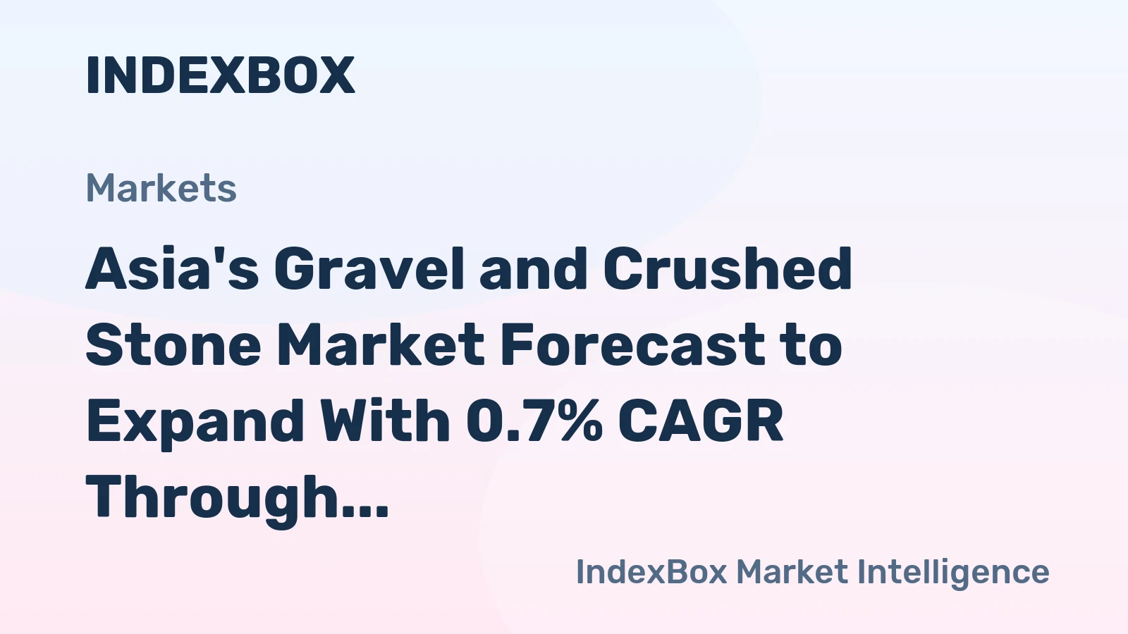 Asia's Gravel and Crushed Stone Market Forecast to Expand With 0.7% CAGR Through 2035