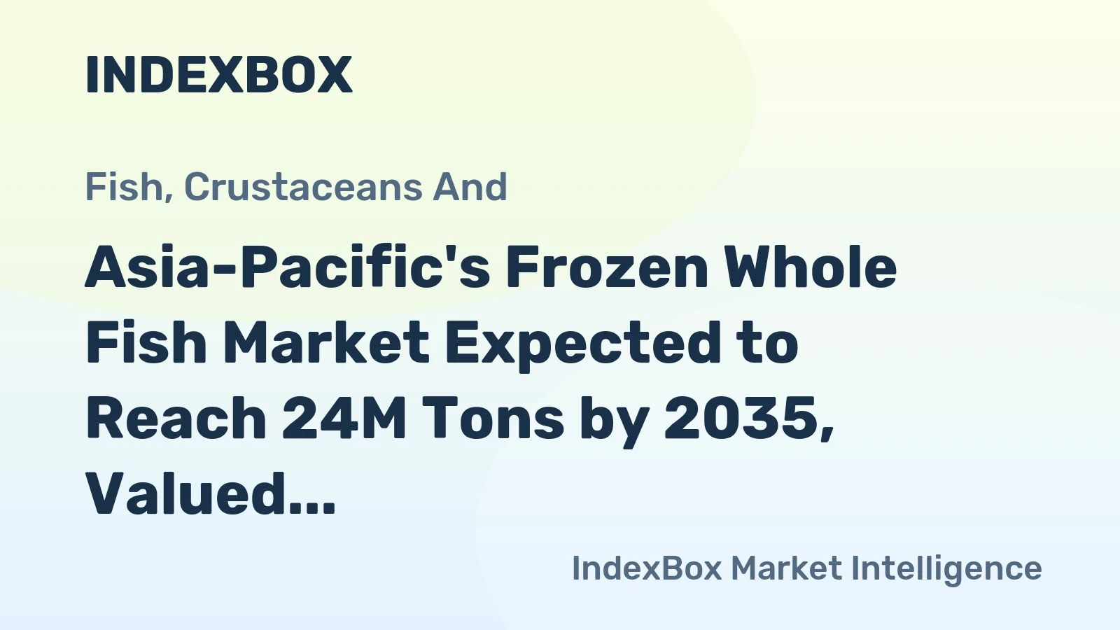 Asia-Pacific's Frozen Whole Fish Market Expected to Reach 24M Tons by 2035, Valued at $53.8B