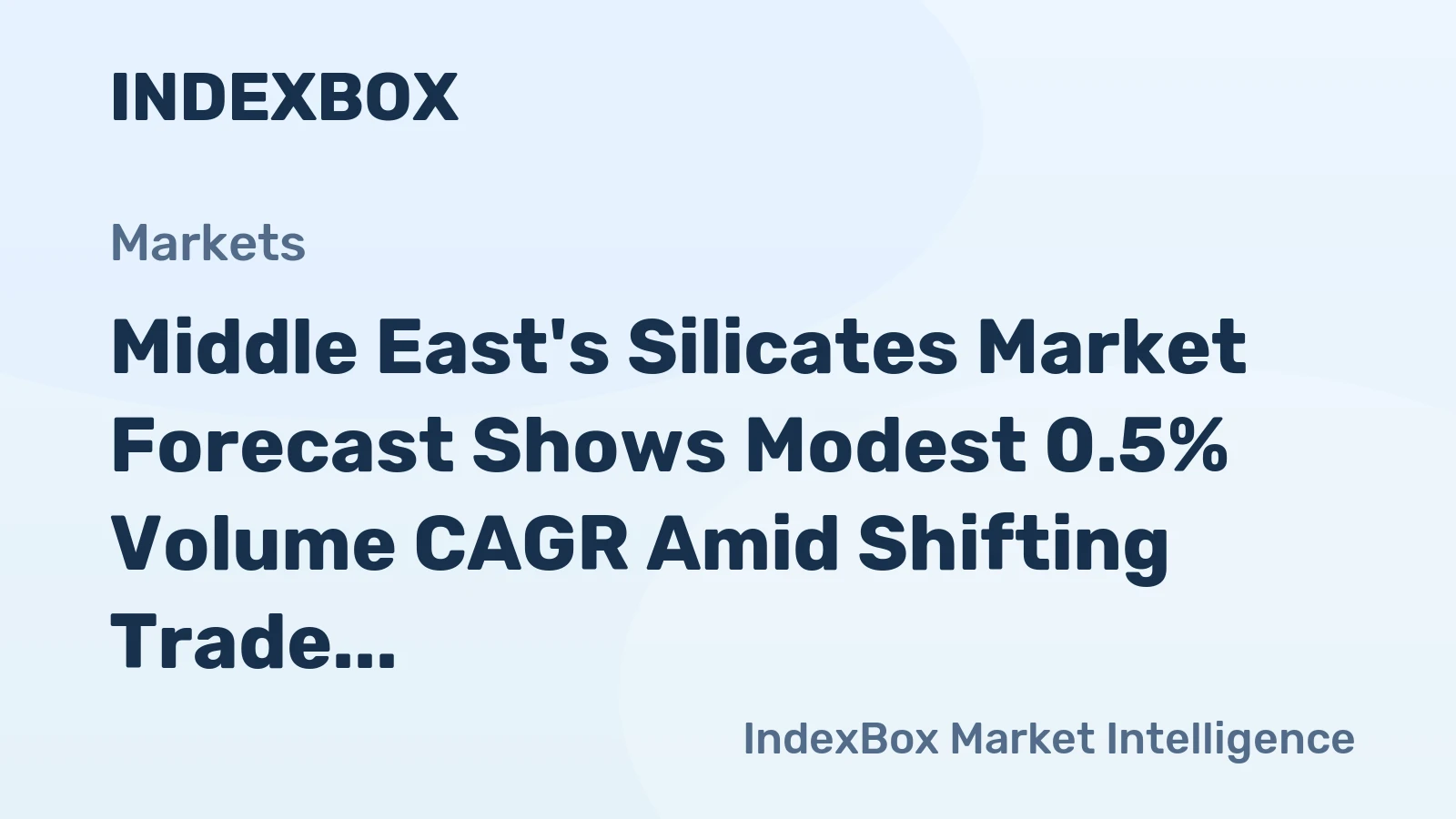 Middle East's Silicates Market Forecast Shows Modest 0.5% Volume CAGR Amid Shifting Trade Dynamics