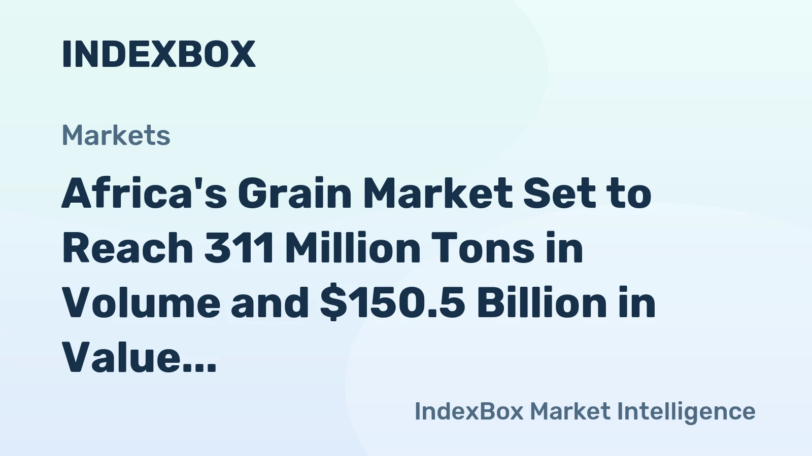 Africa's Grain Market Set to Reach 311 Million Tons in Volume and $150.5 Billion in Value