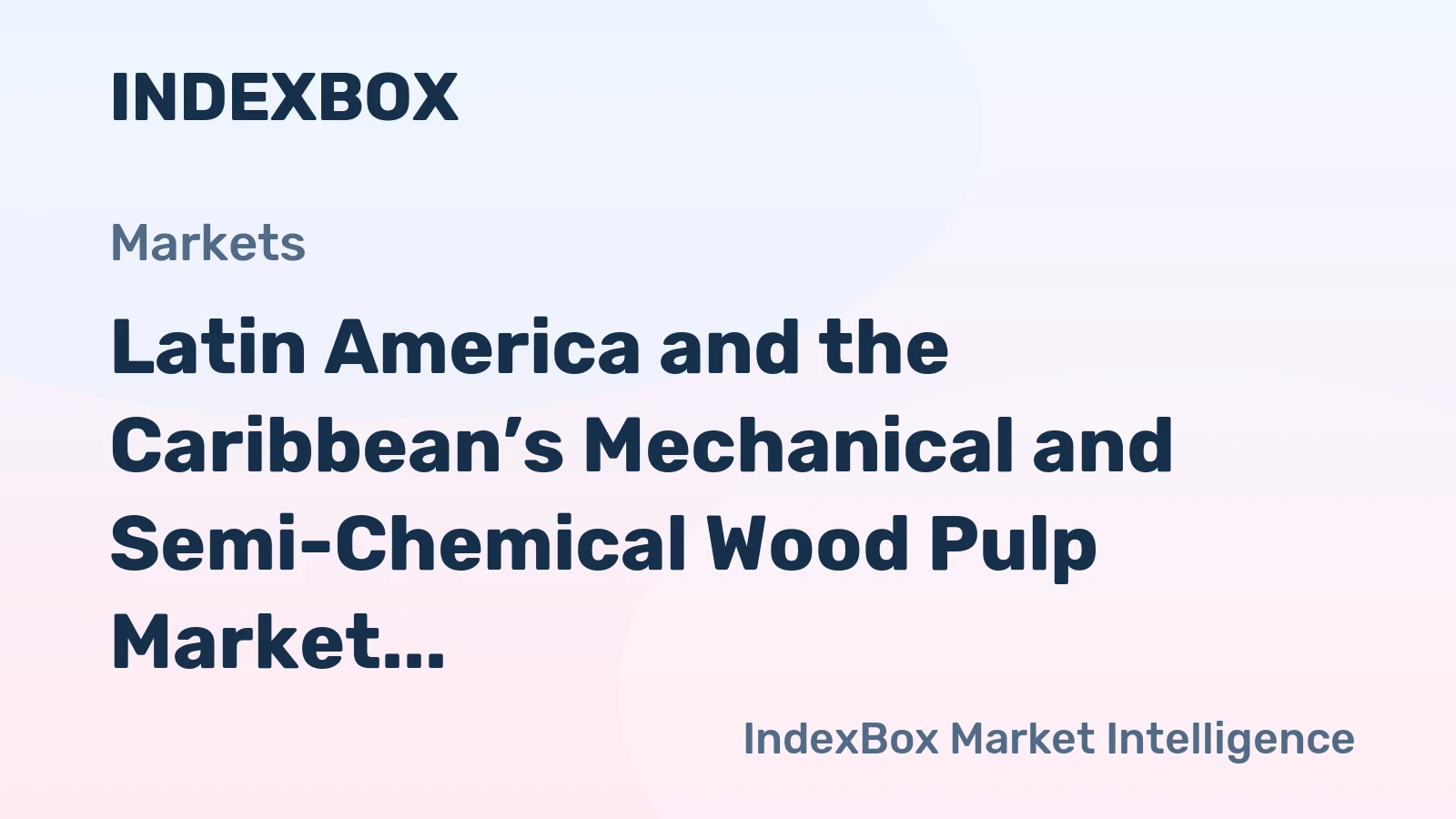 Latin America and the Caribbean’s Mechanical and Semi-Chemical Wood Pulp Market to Reach 1.7 Million Tons and $1 Billion by 2035
