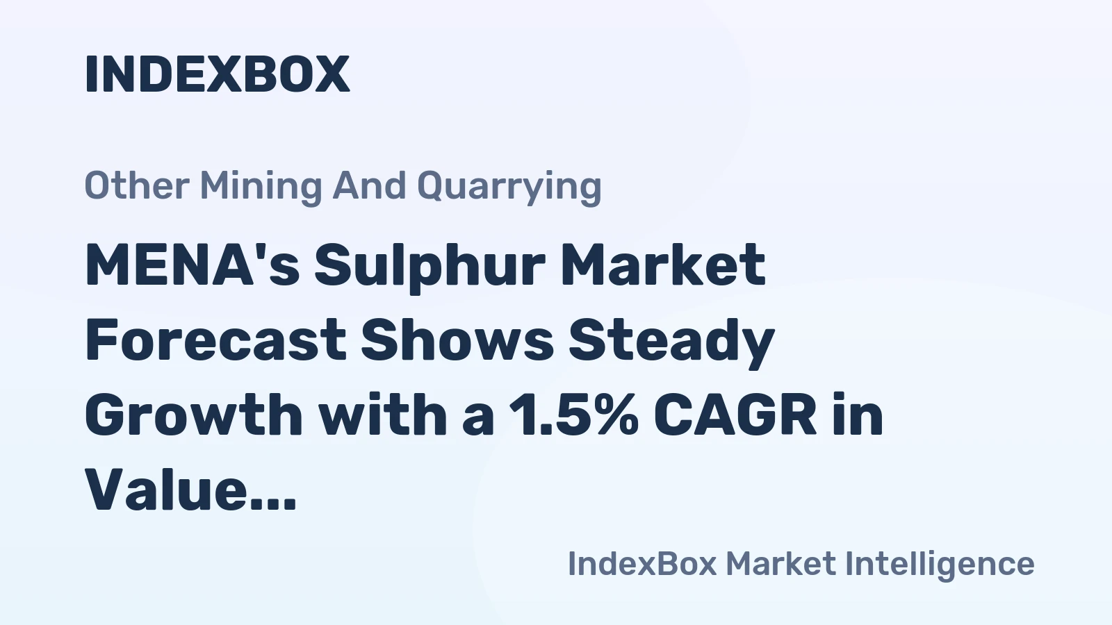 MENA's Sulphur Market Forecast Shows Steady Growth with a 1.5% CAGR in Value