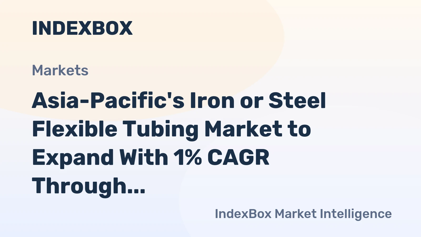 Asia-Pacific's Iron or Steel Flexible Tubing Market to Expand With 1% CAGR Through 2035