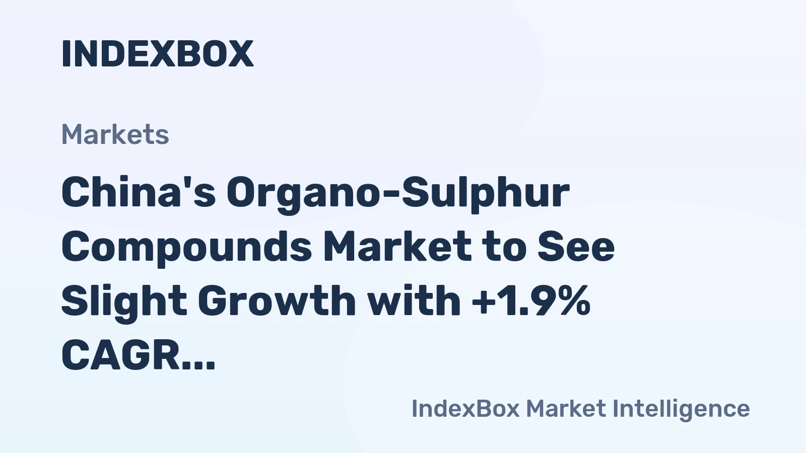China's Organo-Sulphur Compounds Market to See Slight Growth with +1.9% CAGR