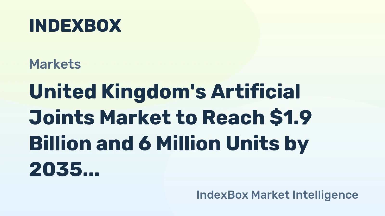 United Kingdom's Artificial Joints Market to Reach $1.9 Billion and 6 Million Units by 2035