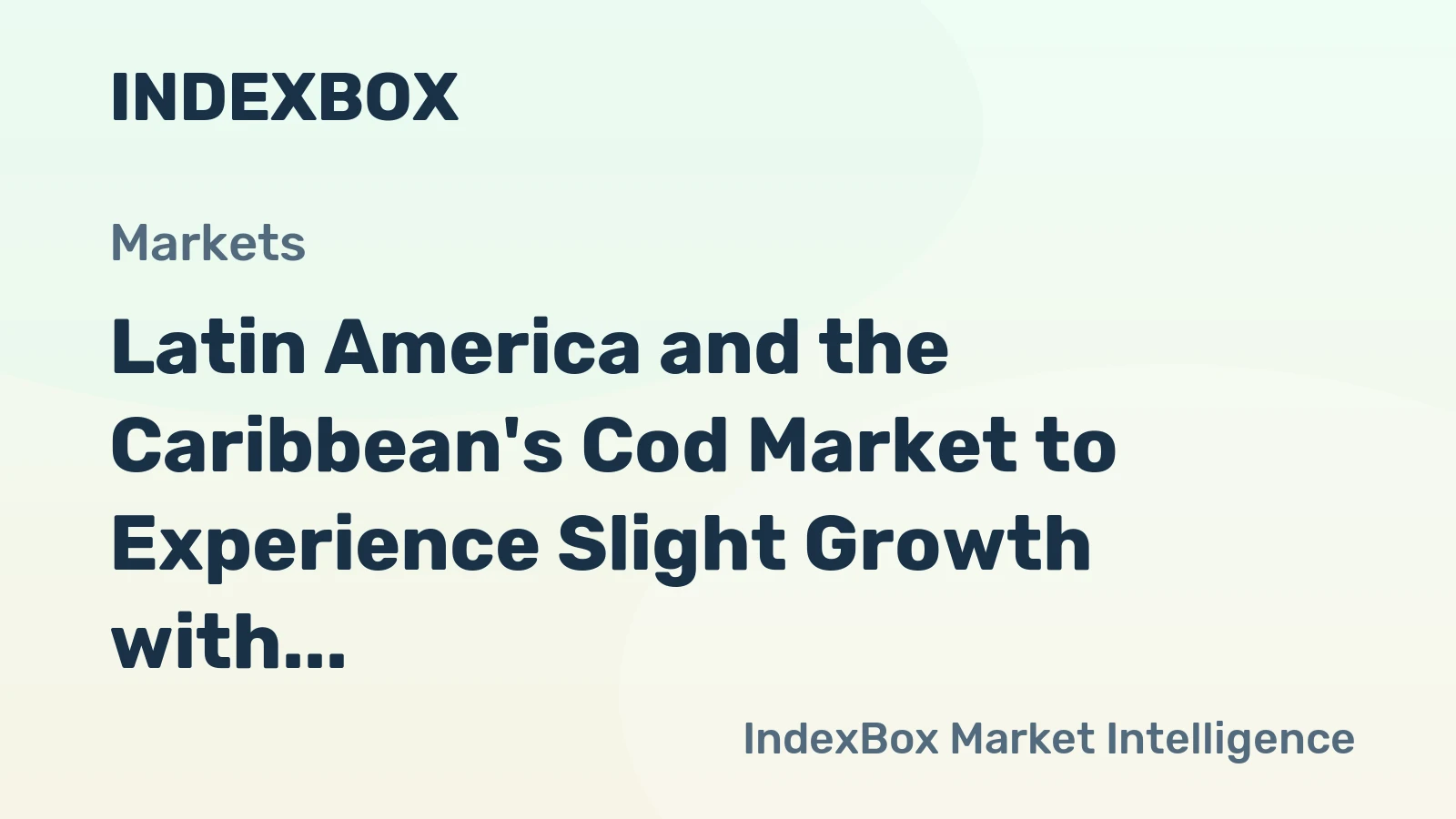 Latin America and the Caribbean's Cod Market to Experience Slight Growth with +0.3% CAGR over the Next Decade