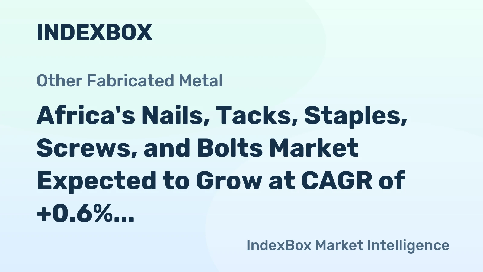 Africa's Nails, Tacks, Staples, Screws, and Bolts Market Expected to Grow at CAGR of +0.6% Over Next Decade