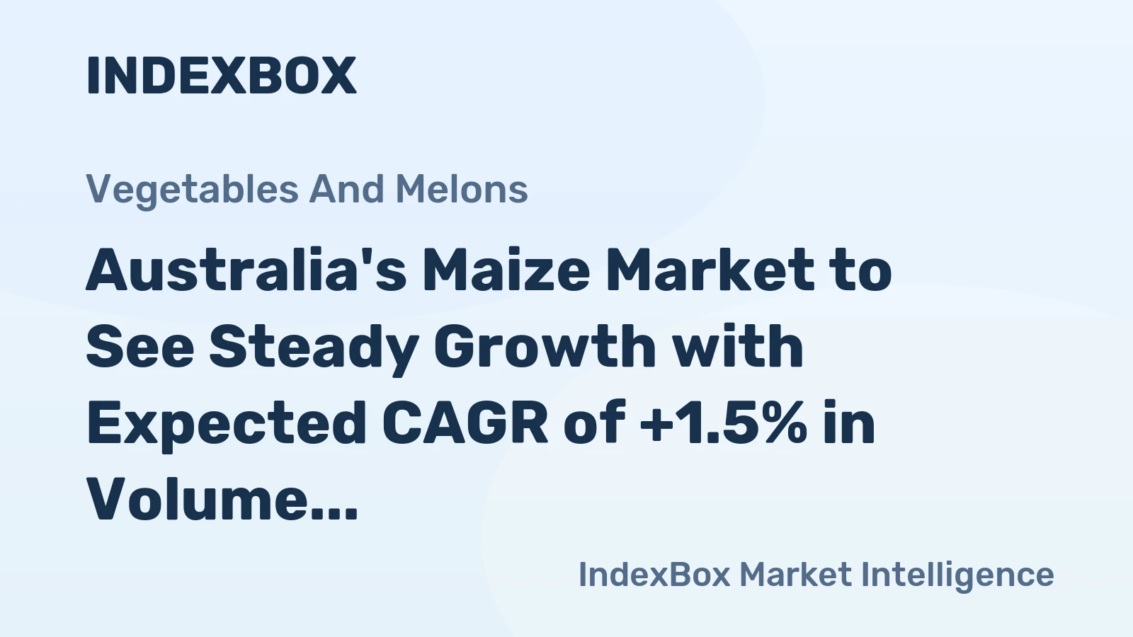 Australia's Maize Market to See Steady Growth with Expected CAGR of +1.5% in Volume and +0.9% in Value from 2024 to 2035