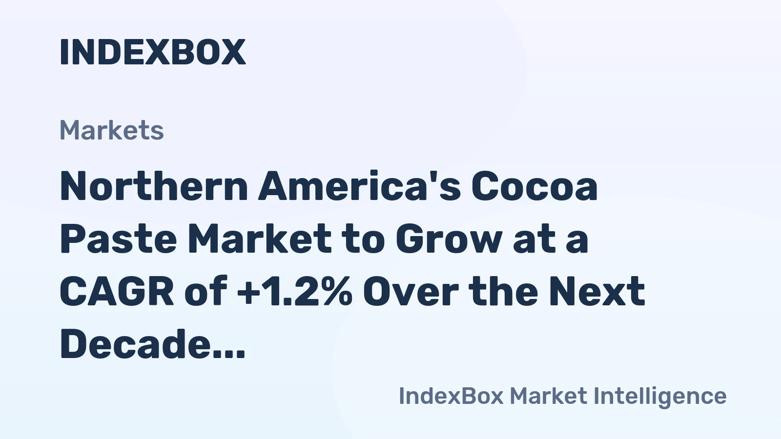Northern America's Cocoa Paste Market to Grow at a CAGR of +1.2% Over the Next Decade