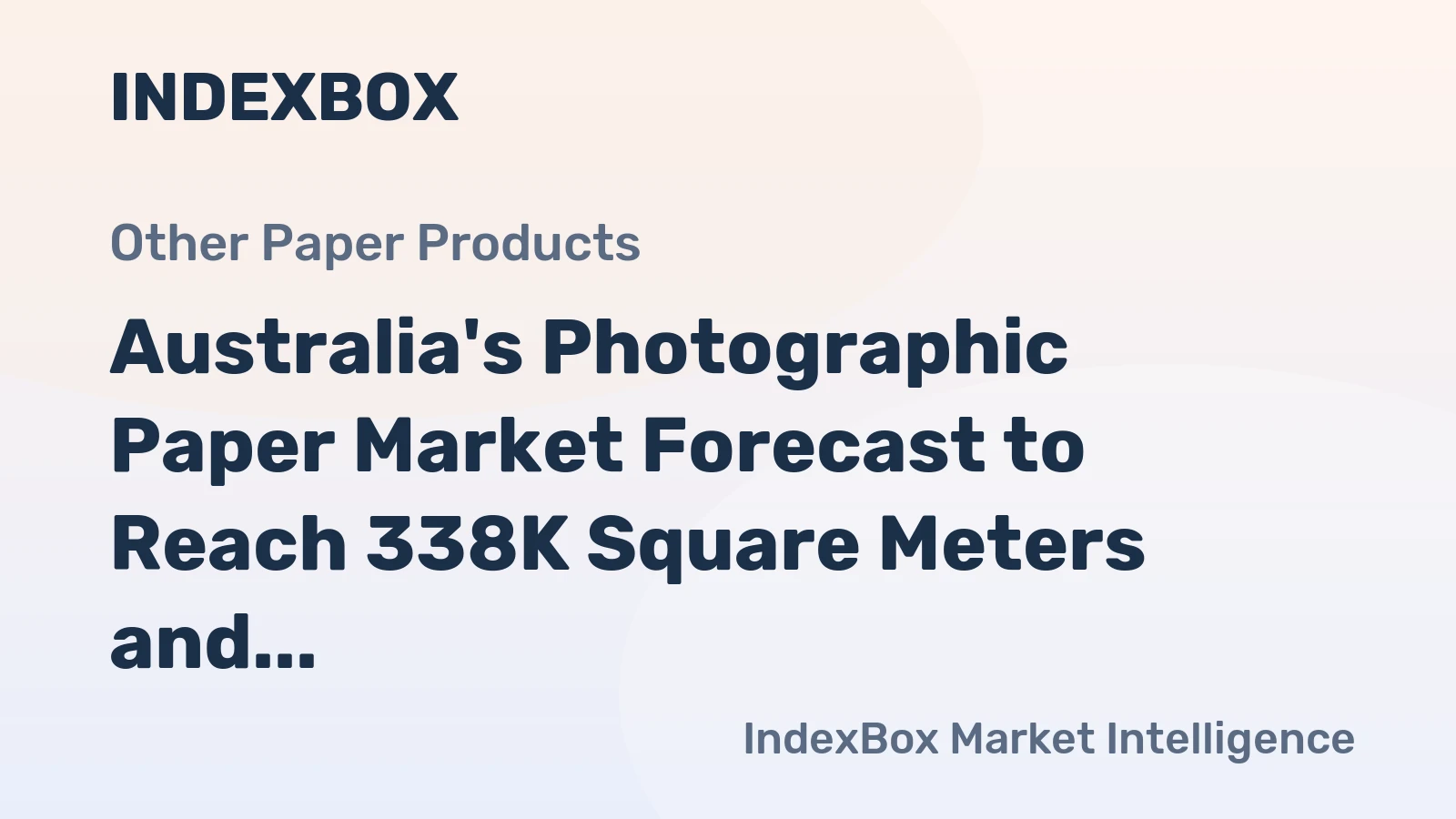 Australia's Photographic Paper Market Forecast to Reach 338K Square Meters and $3.4M in Value by 2035