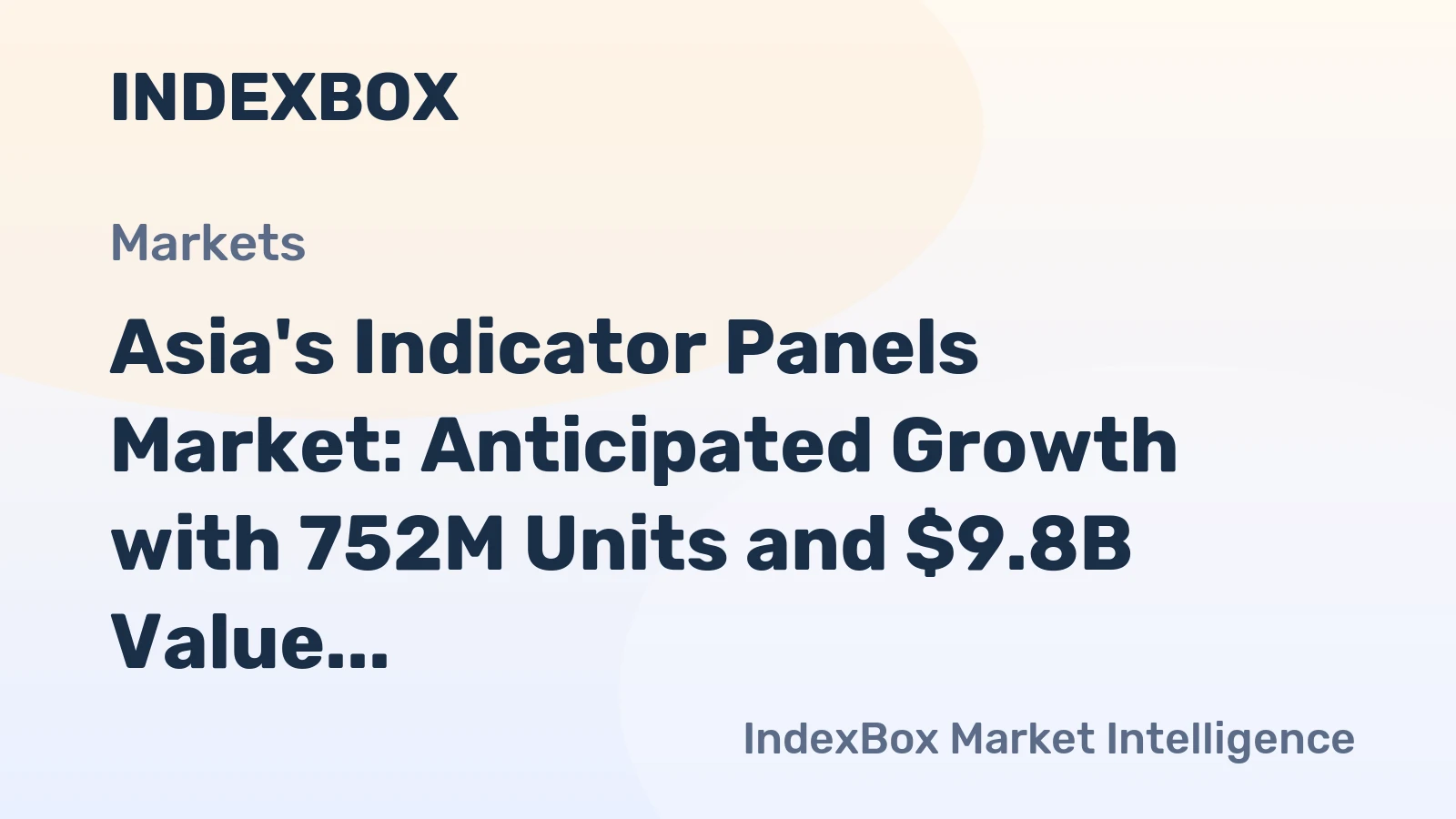 Asia's Indicator Panels Market: Anticipated Growth with 752M Units and $9.8B Value by 2035