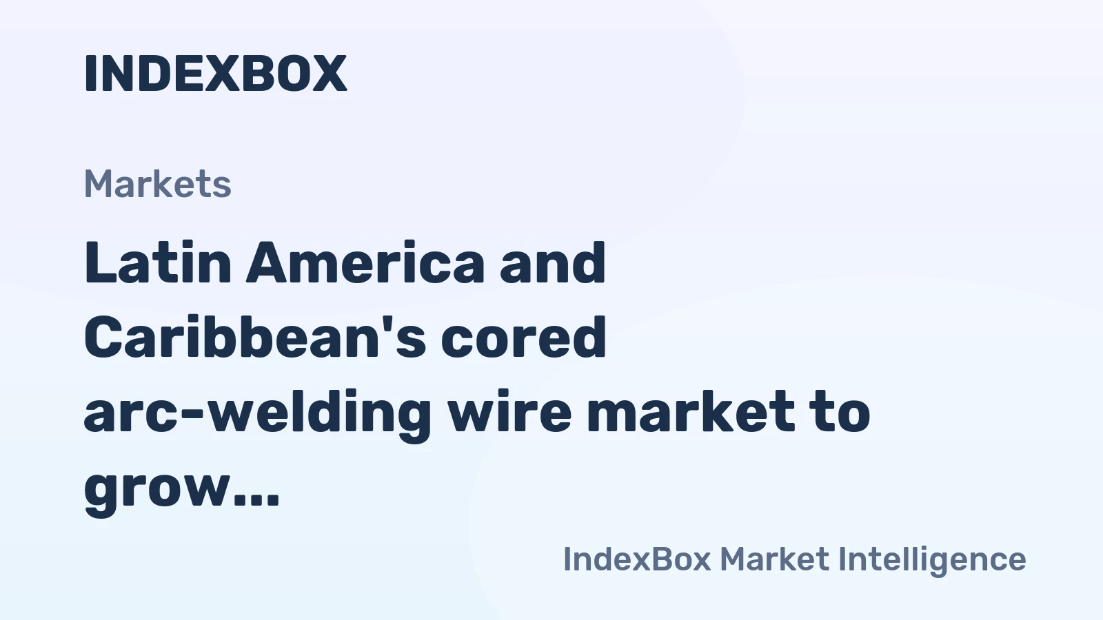 Latin America and Caribbean's cored arc-welding wire market to grow at a CAGR of +1.3% over the next decade