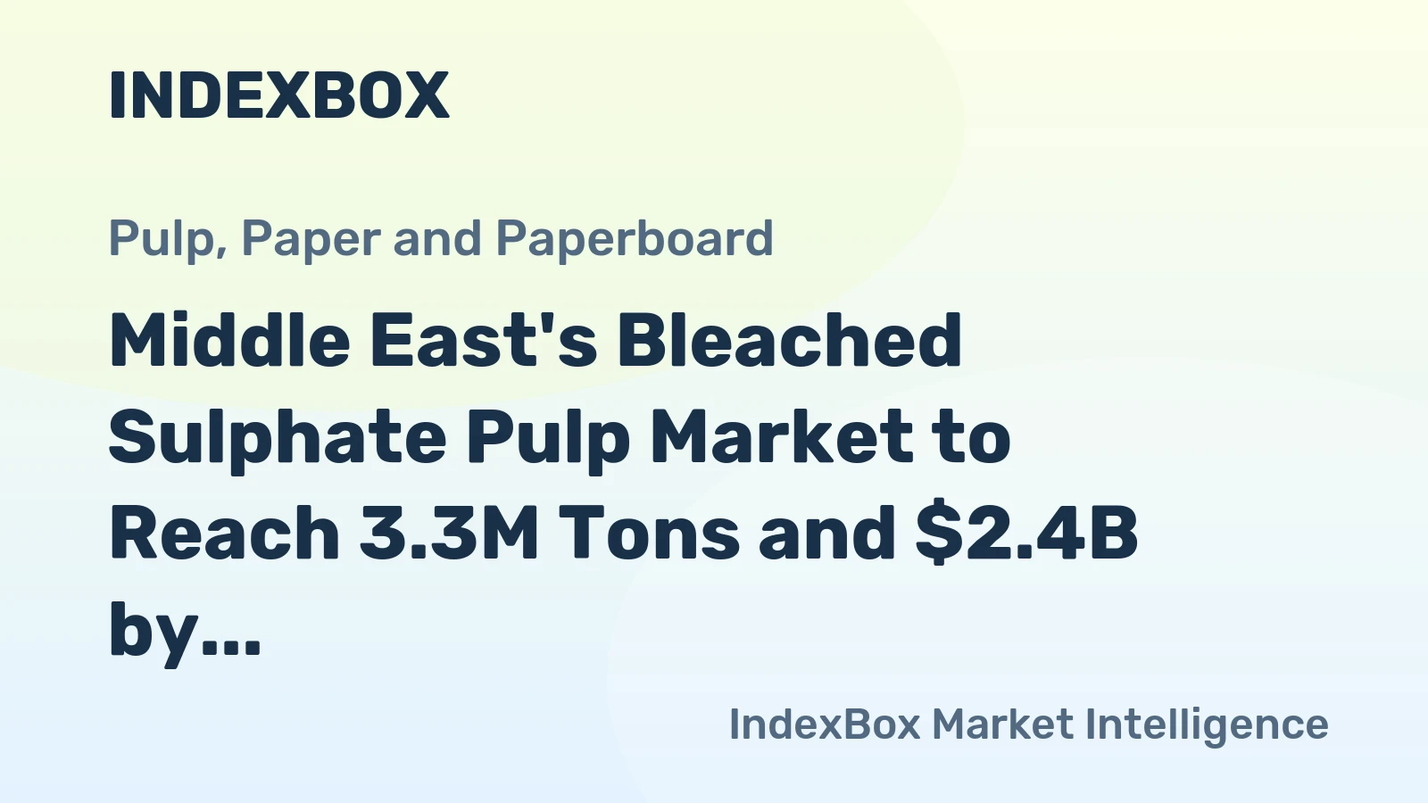 Middle East's Bleached Sulphate Pulp Market to Reach 3.3M Tons and $2.4B by 2035