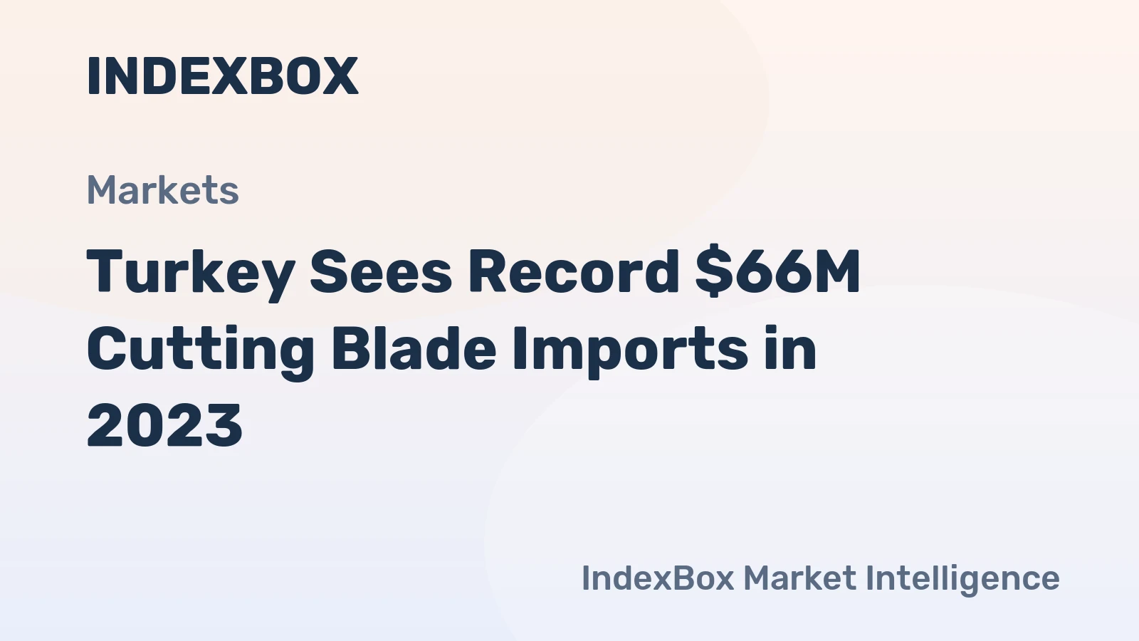 Turkey Sees Record $66M Cutting Blade Imports in 2023