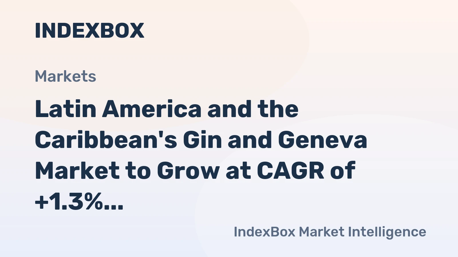 Latin America and the Caribbean's Gin and Geneva Market to Grow at CAGR of +1.3% Over the Next Decade