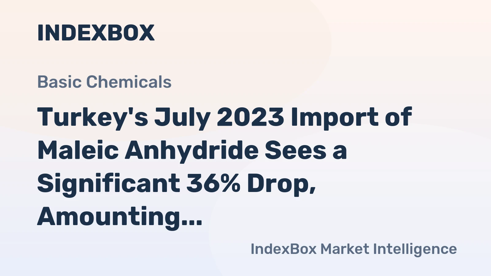 Turkey's July 2023 Import of Maleic Anhydride Sees a Significant 36% Drop, Amounting to $4M.