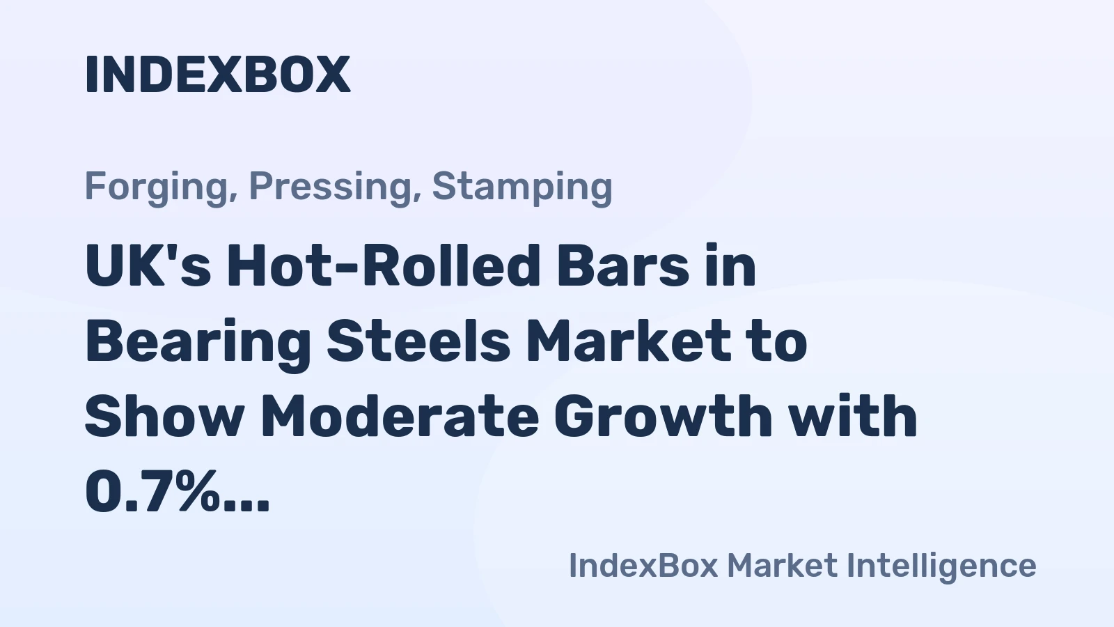 UK's Hot-Rolled Bars in Bearing Steels Market to Show Moderate Growth with 0.7% CAGR