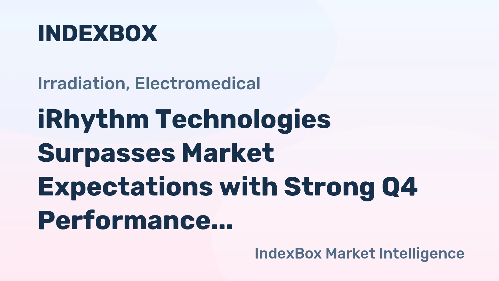 iRhythm Technologies Surpasses Market Expectations with Strong Q4 Performance
