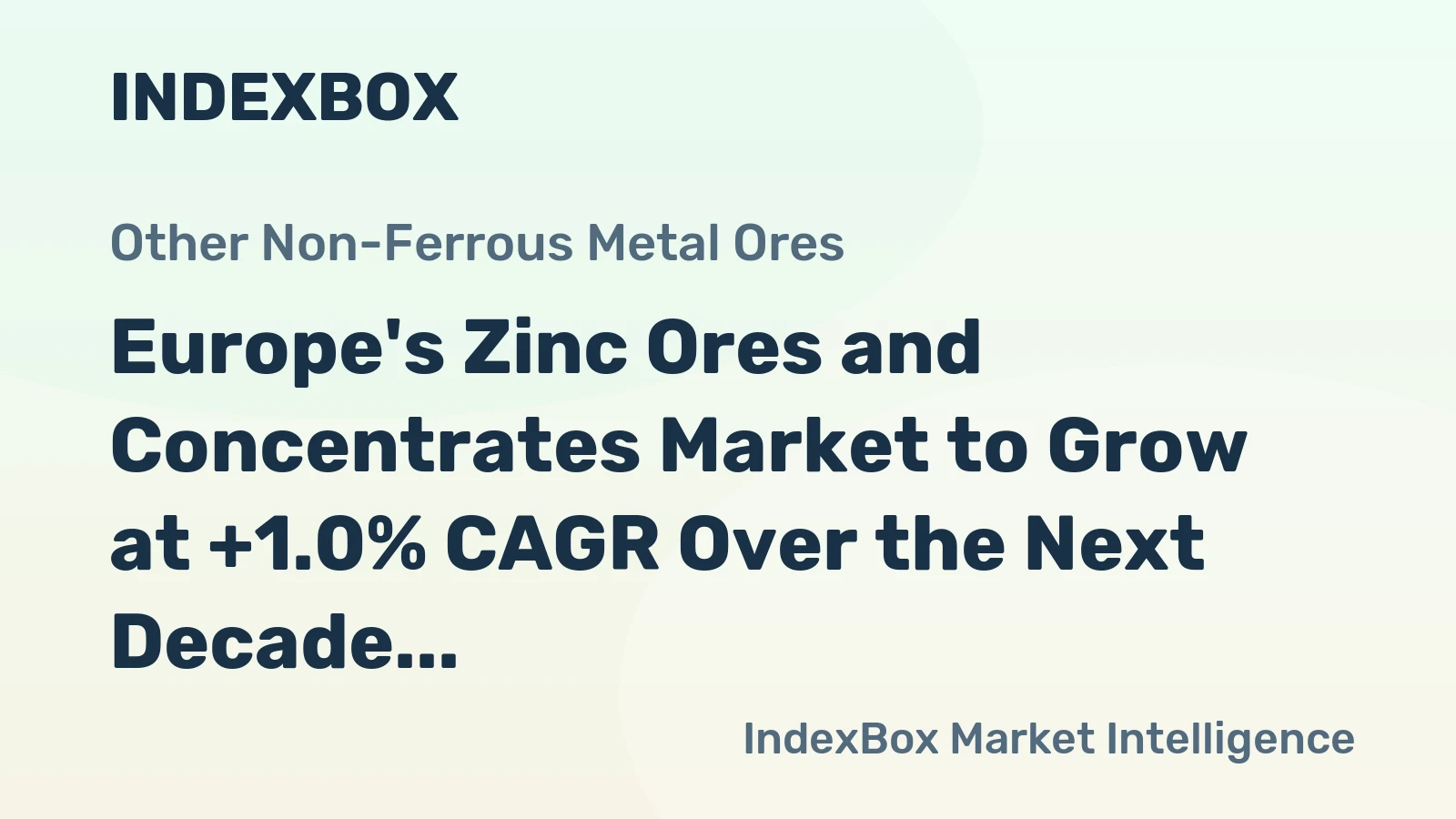 Europe's Zinc Ores and Concentrates Market to Grow at +1.0% CAGR Over the Next Decade