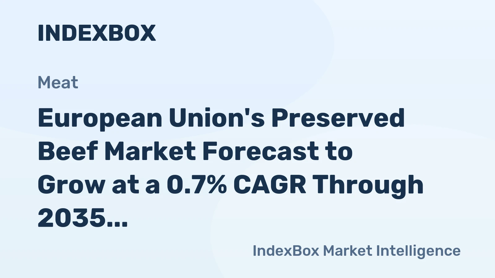 European Union's Preserved Beef Market Forecast to Grow at a 0.7% CAGR Through 2035