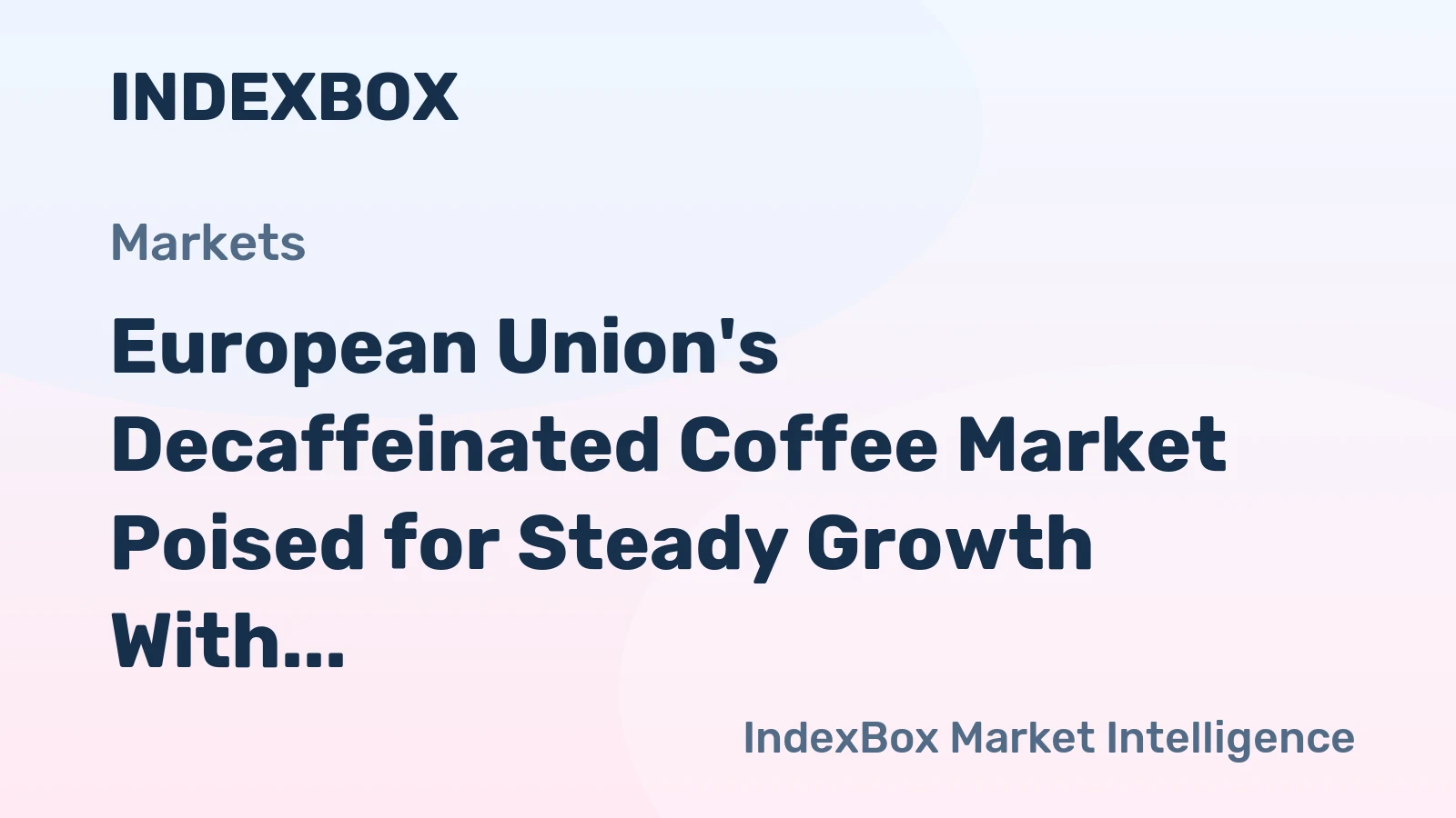 European Union's Decaffeinated Coffee Market Poised for Steady Growth With a +2.8% CAGR in Value
