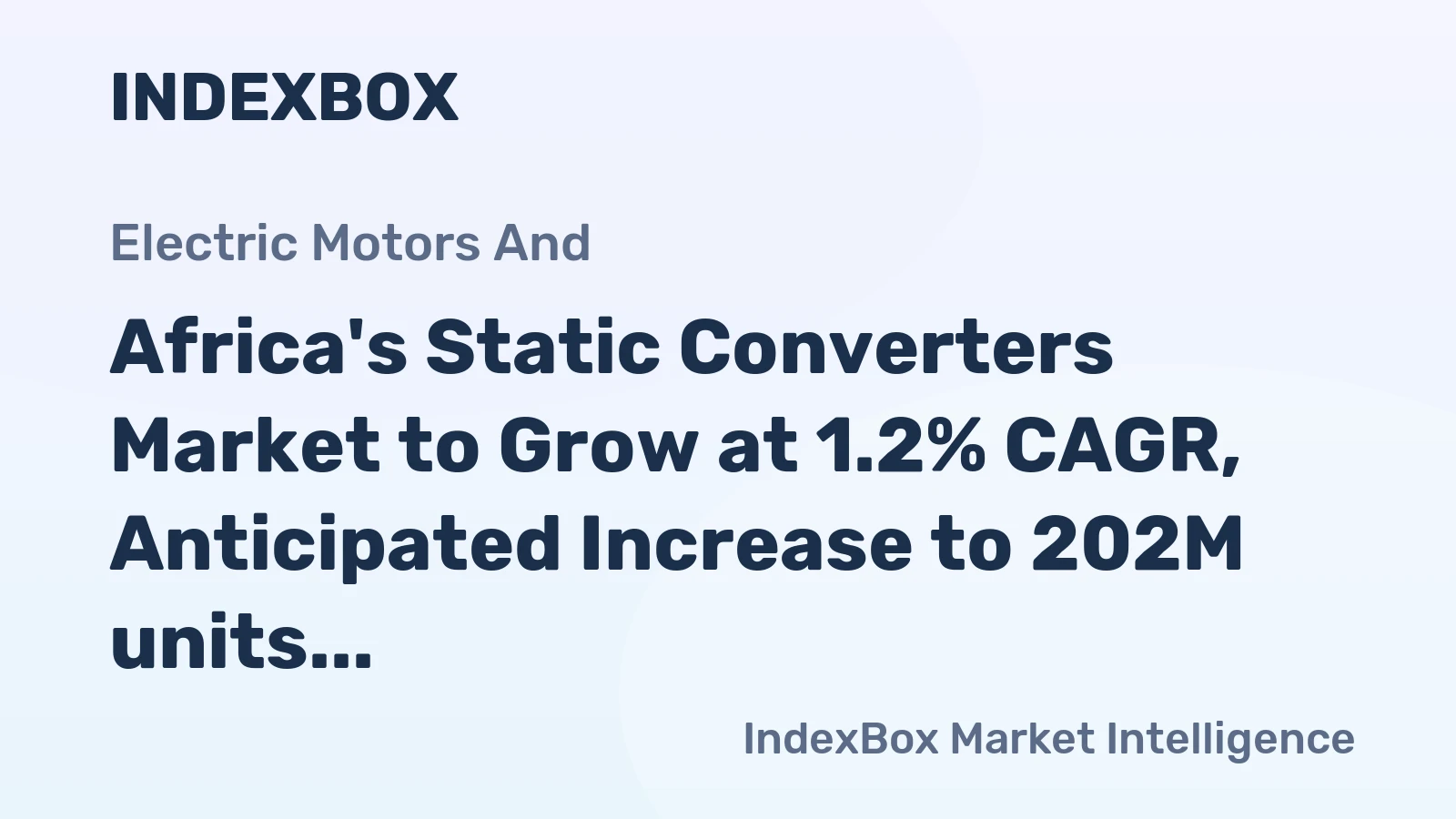 Africa's Static Converters Market to Grow at 1.2% CAGR, Anticipated Increase to 202M units by 2035