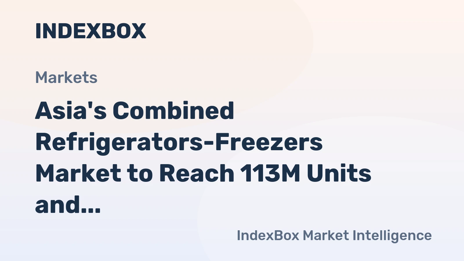 Asia's Combined Refrigerators-Freezers Market to Reach 113M Units and $29.5B by 2035