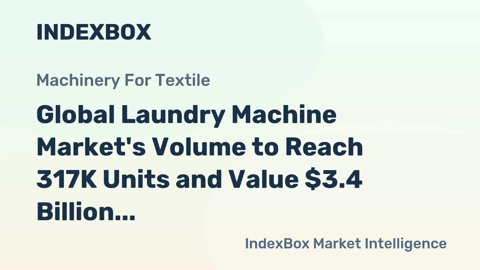 Global Laundry Machine Market's Volume to Reach 317K Units and Value $3.4 Billion by 2035