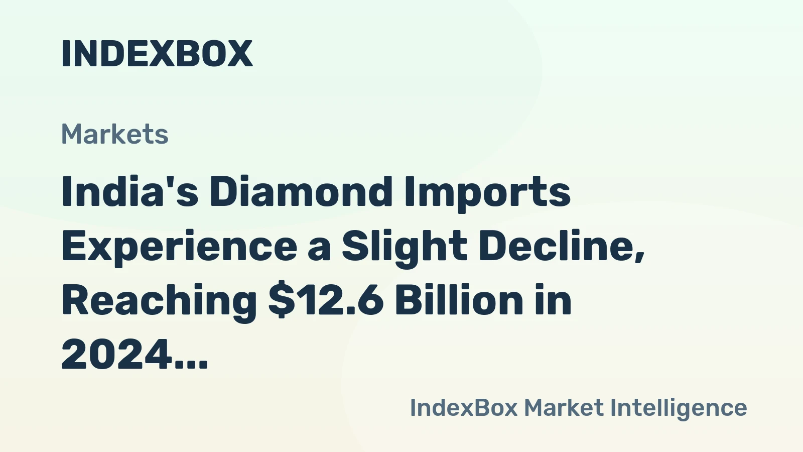 India's Diamond Imports Experience a Slight Decline, Reaching $12.6 Billion in 2024