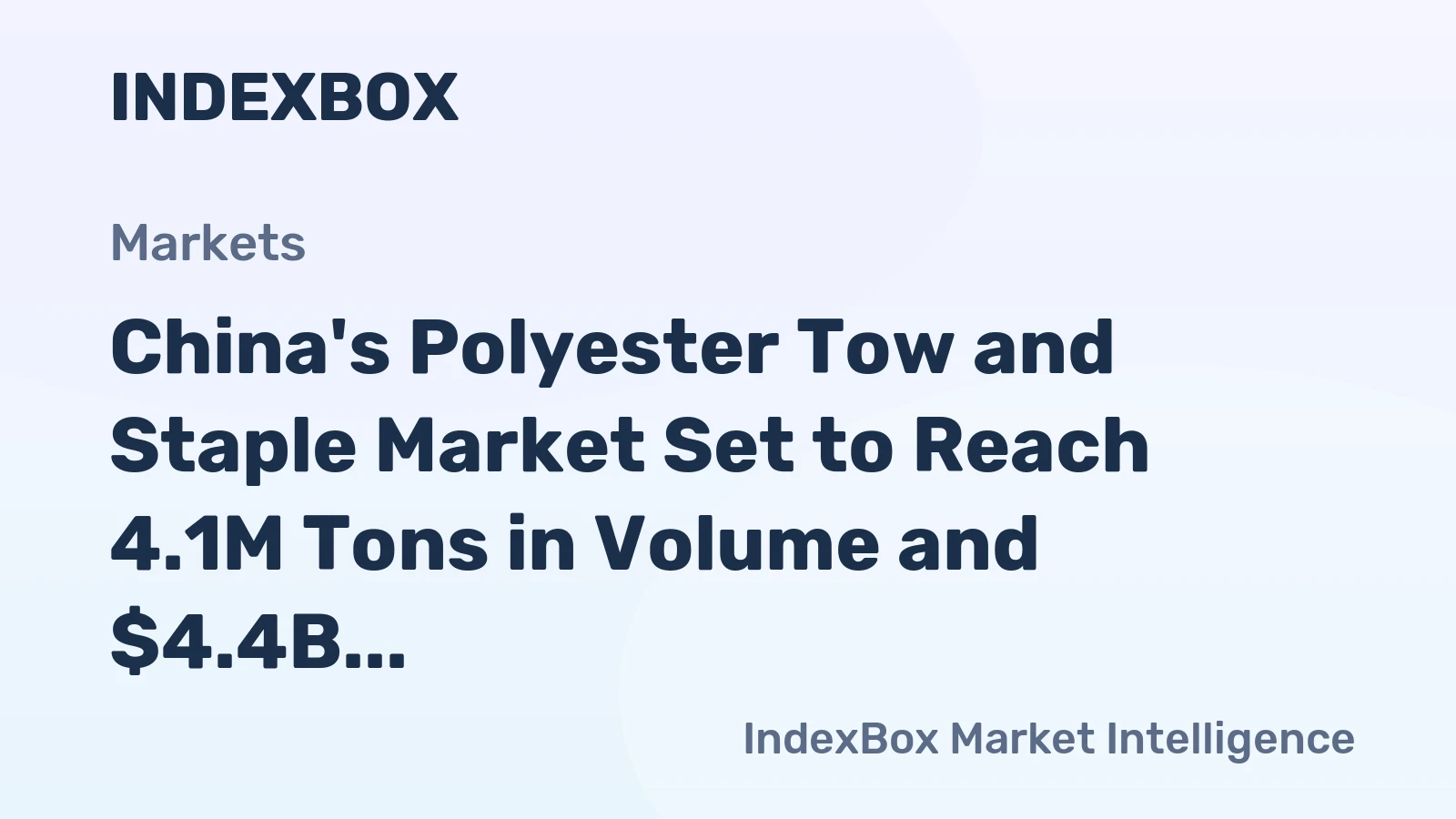 China's Polyester Tow and Staple Market Set to Reach 4.1M Tons in Volume and $4.4B in Value by 2035